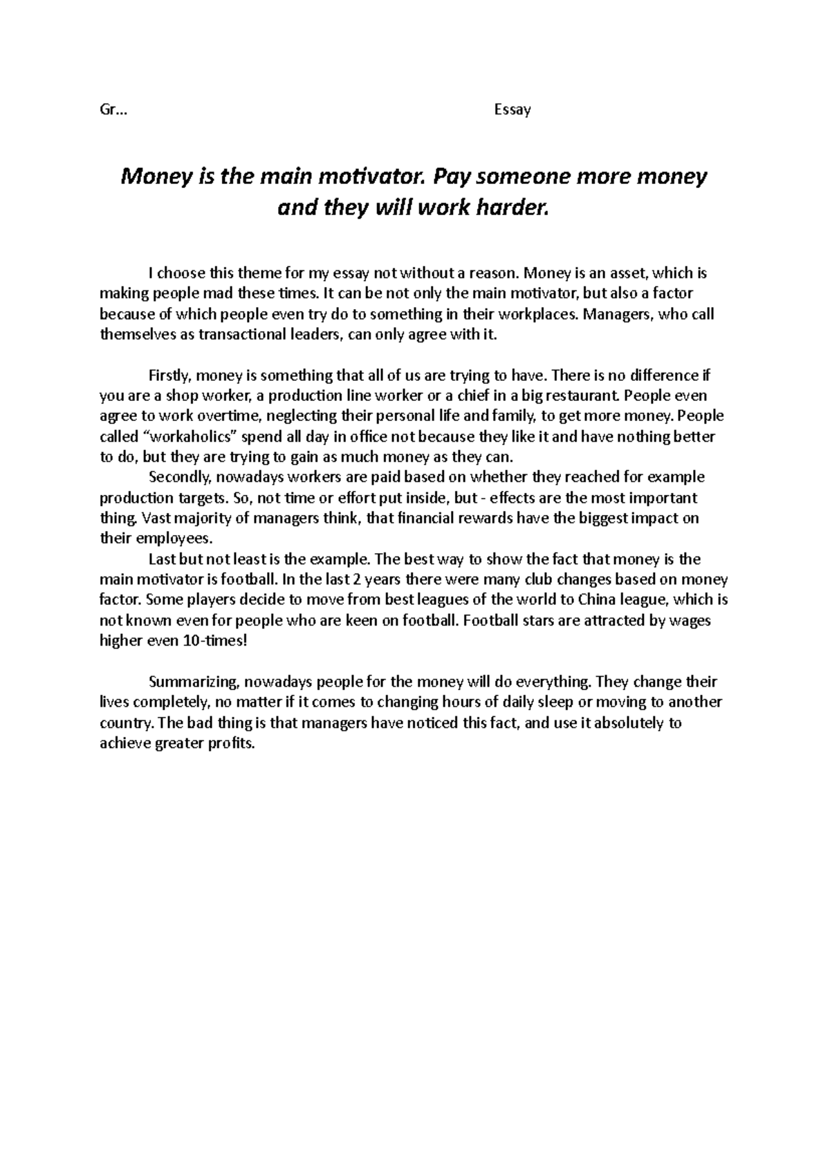 Money essay material - Gr... Essay Money is the main motivator. Pay ...