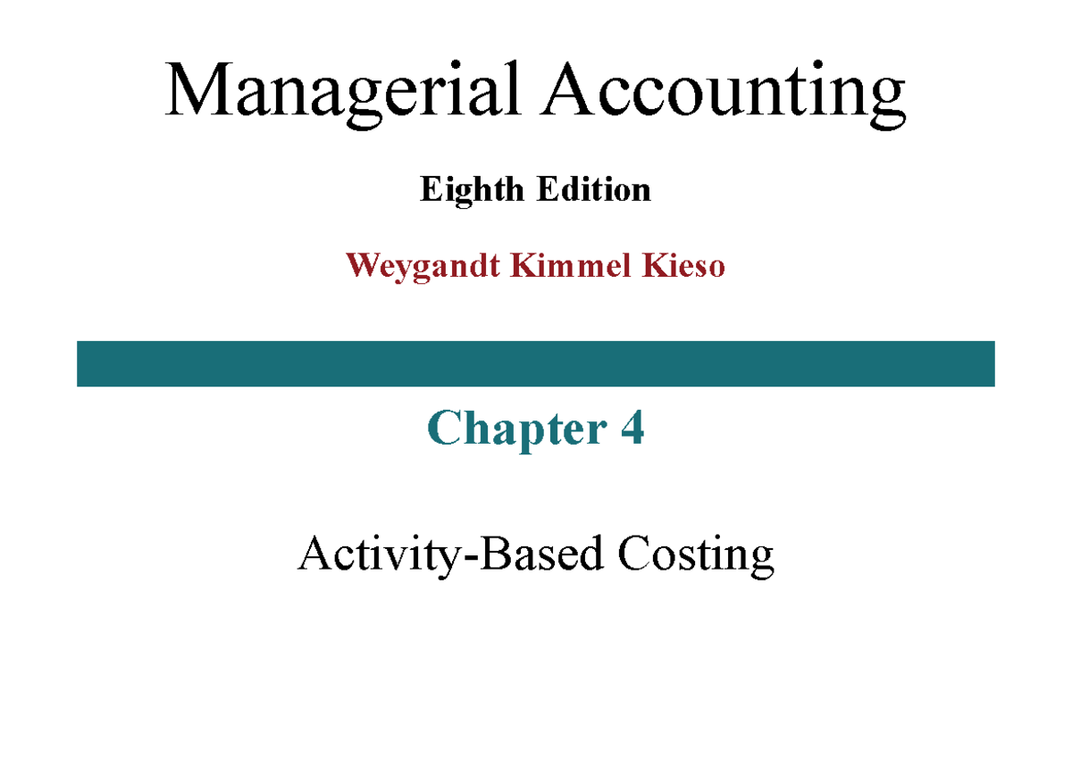 C4 - ABC - C4 - ABC - Managerial Accounting Eighth Edition Weygandt ...