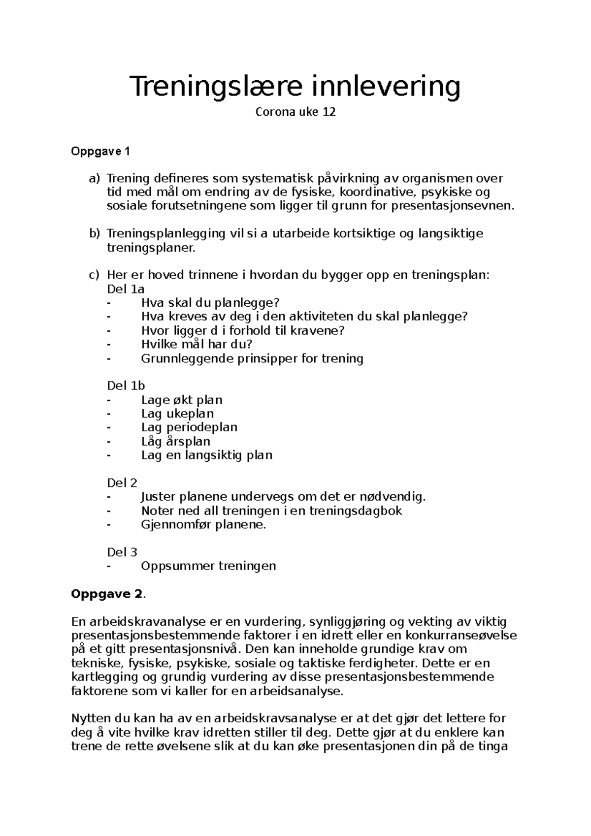 Treningslære uke 12 - jjjjj - Treningslære innlevering Corona uke 12 Oppgave 1 a) Trening ...