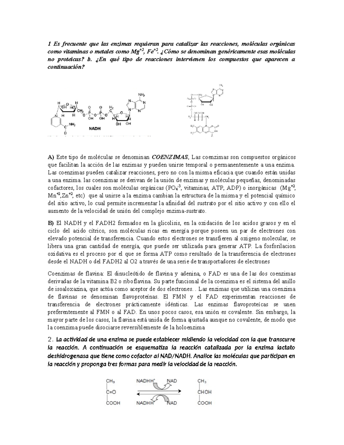 1 Es frecuente que las enzimas requieran para catalizar las reacciones ...