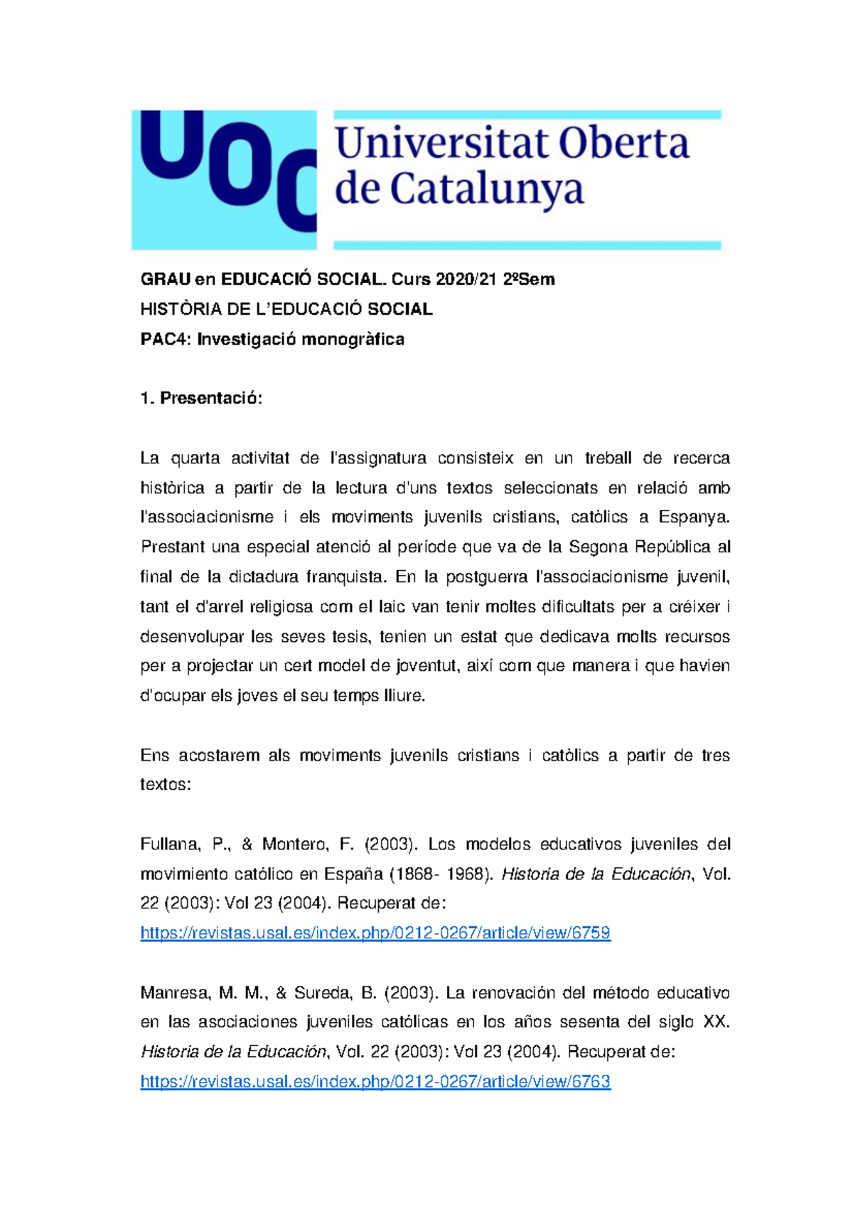 PAC4 cat 2020 21 2 Investigacio - GRAU en EDUCACIÓ SOCIAL. Curs 2020/21 2ºSem HISTÒRIA DE L ...