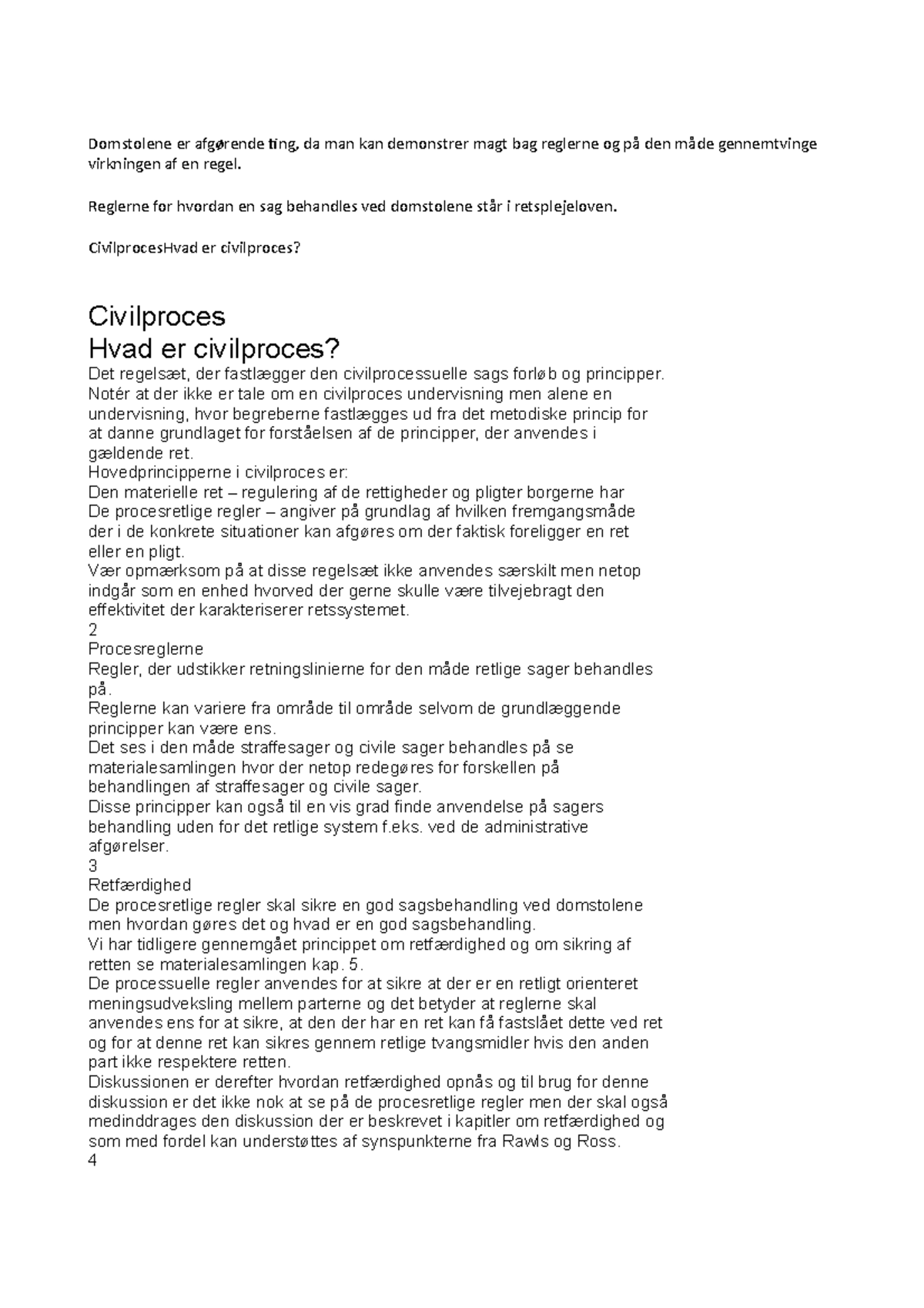 Civilprocessen - Foredragsnoter 1 - Domstolene er afgørende ing, da man ...