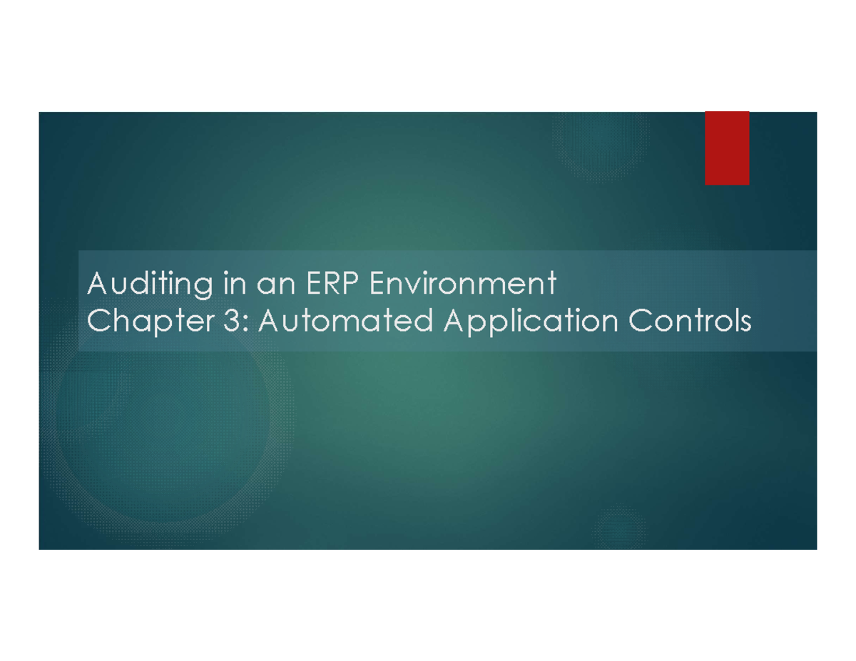 Auditing in ERP - Automated Application Controls - Auditing in an ERP Environment Chapter 3 ...