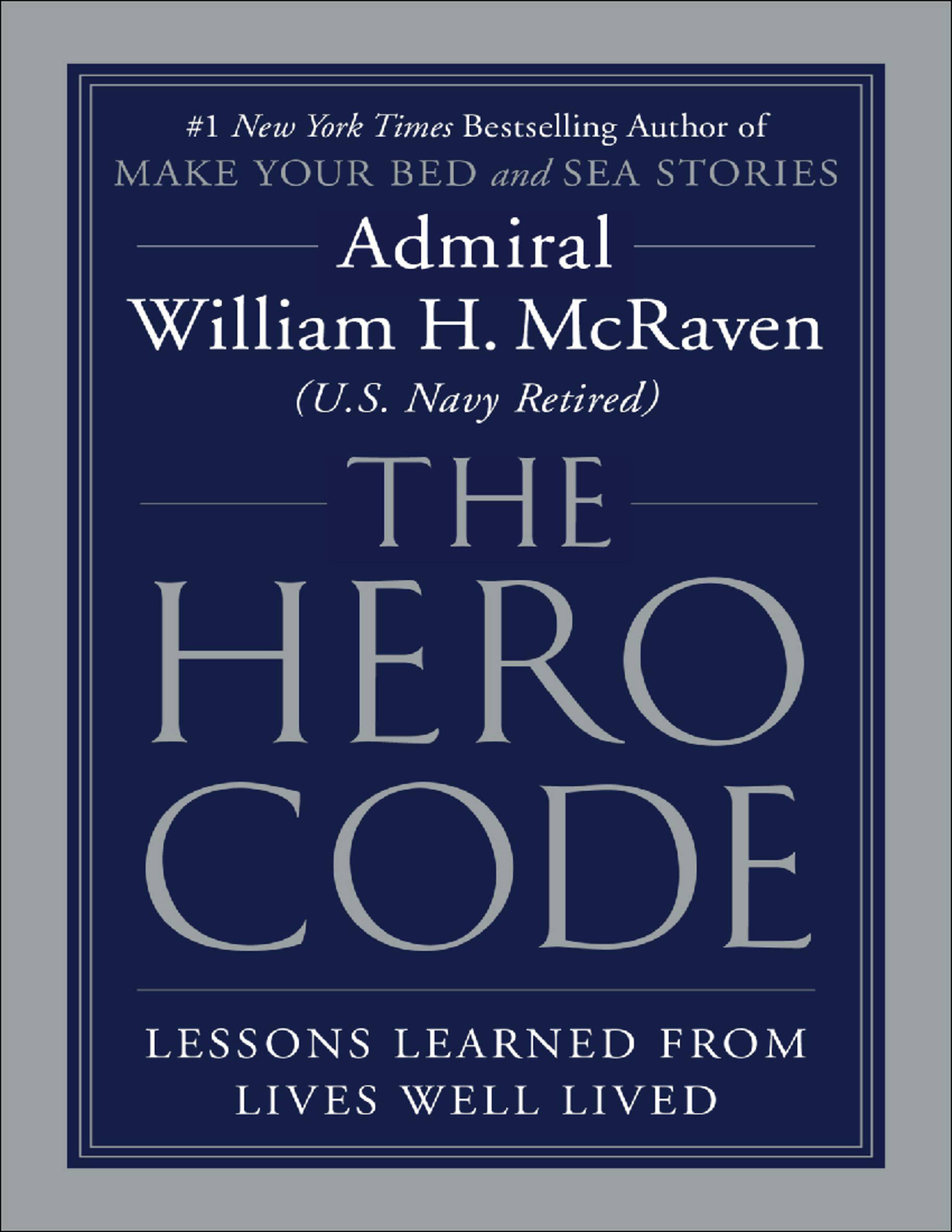 The-Hero-Code - Copyright © 2021 by William H. McRaven Jacket design by ...