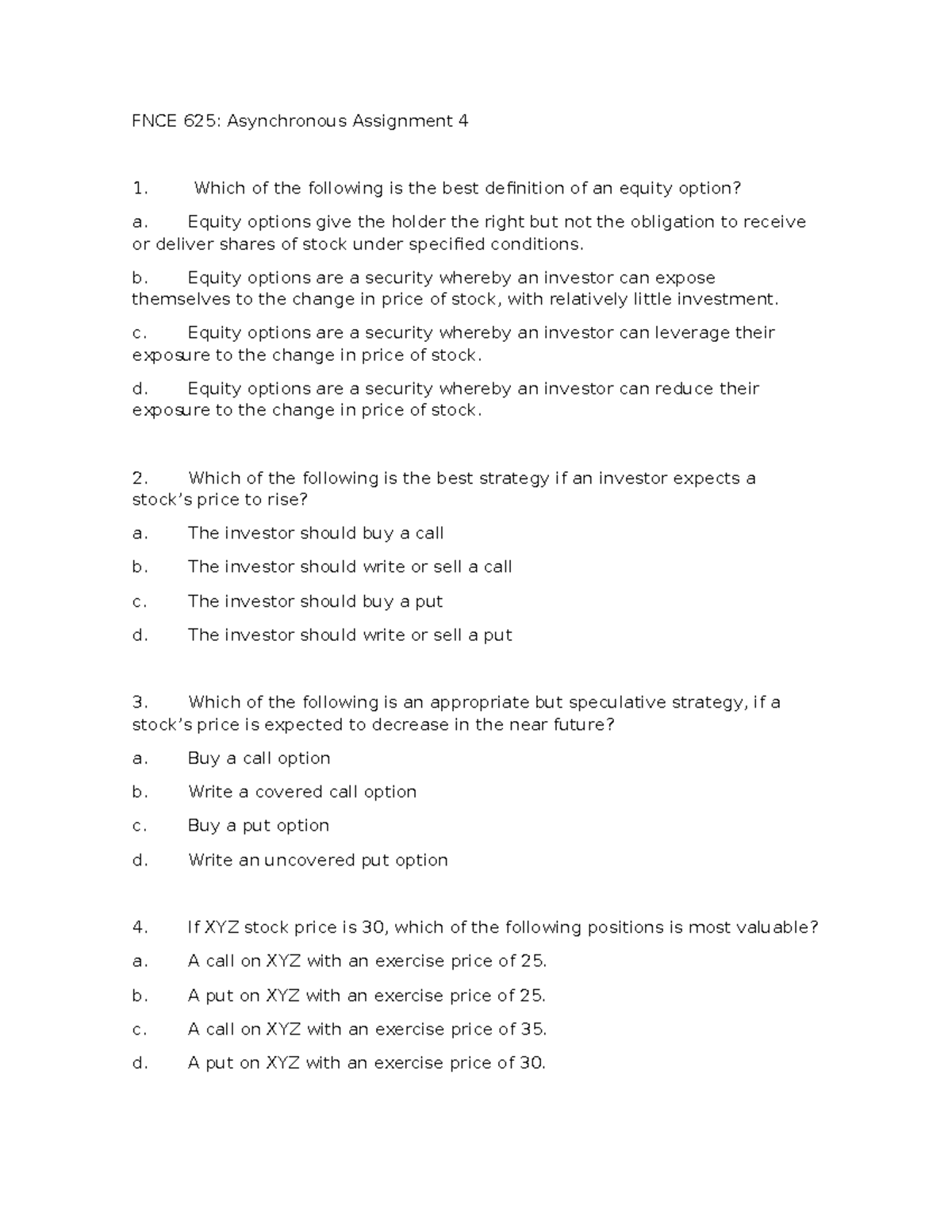 Asynchronous Assignment 4 - Equity options give the holder the right but not the obligation to ...