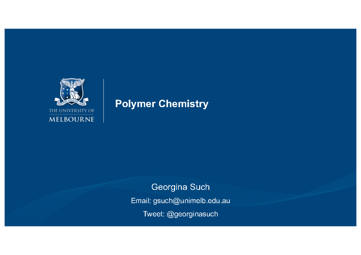 Polymer Chemistry-week2 - Georgina Such Email: gsuch@unimelb.edu Tweet ...