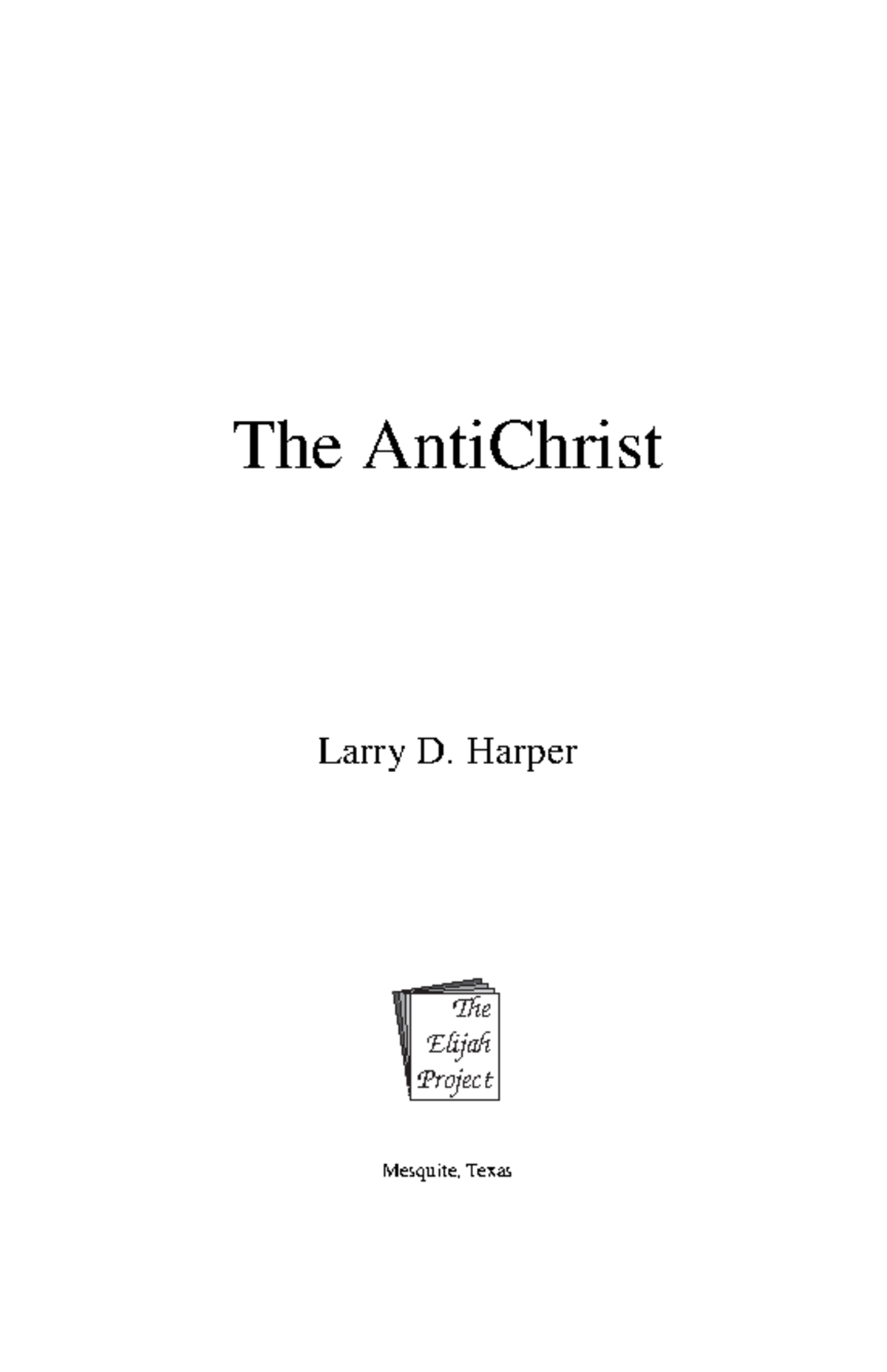 The-antichrist - None - The AntiChrist Larry D. Harper Mesquite, Texas ...