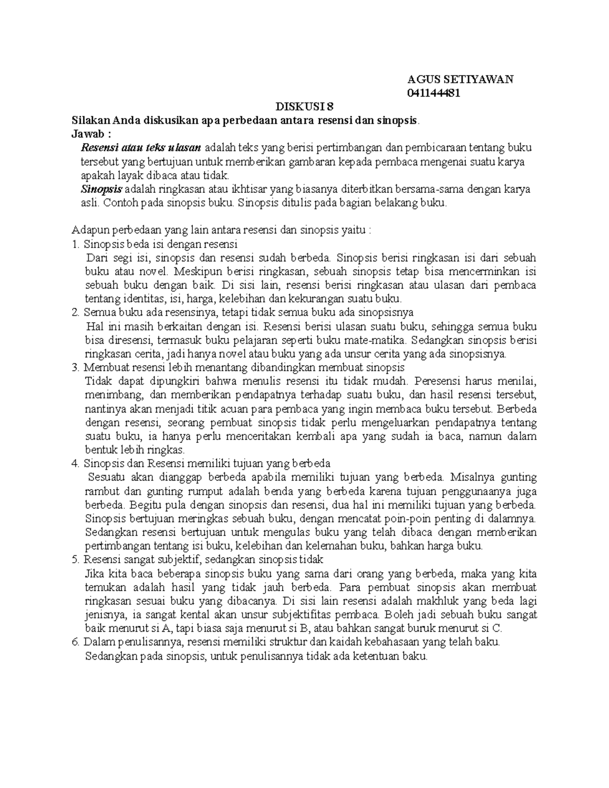 Diskusi 8 - TGS - AGUS SETIYAWAN 041144481 DISKUSI 8 Silakan Anda diskusikan apa perbedaan ...