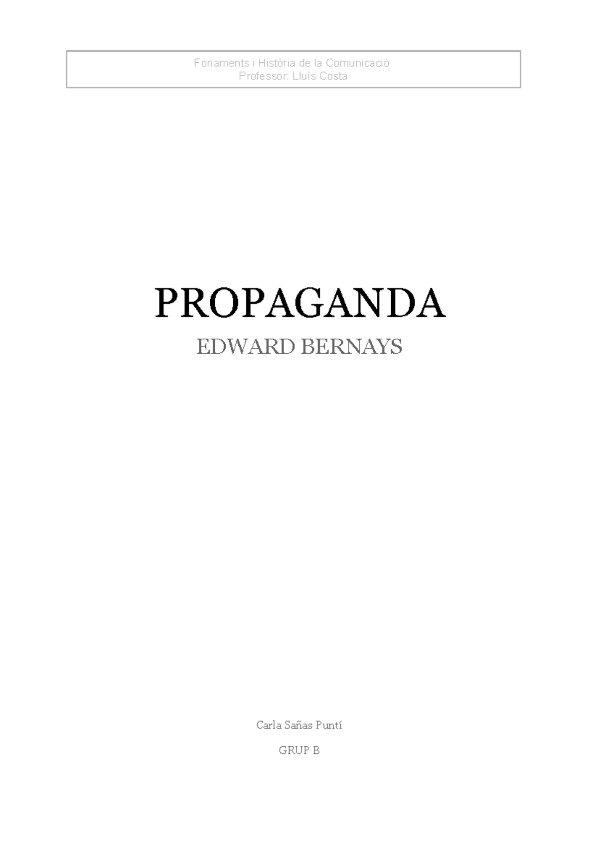 Propaganda Edward Bernays - Professor: Lluís Costa PROPAGANDA EDWARD ...