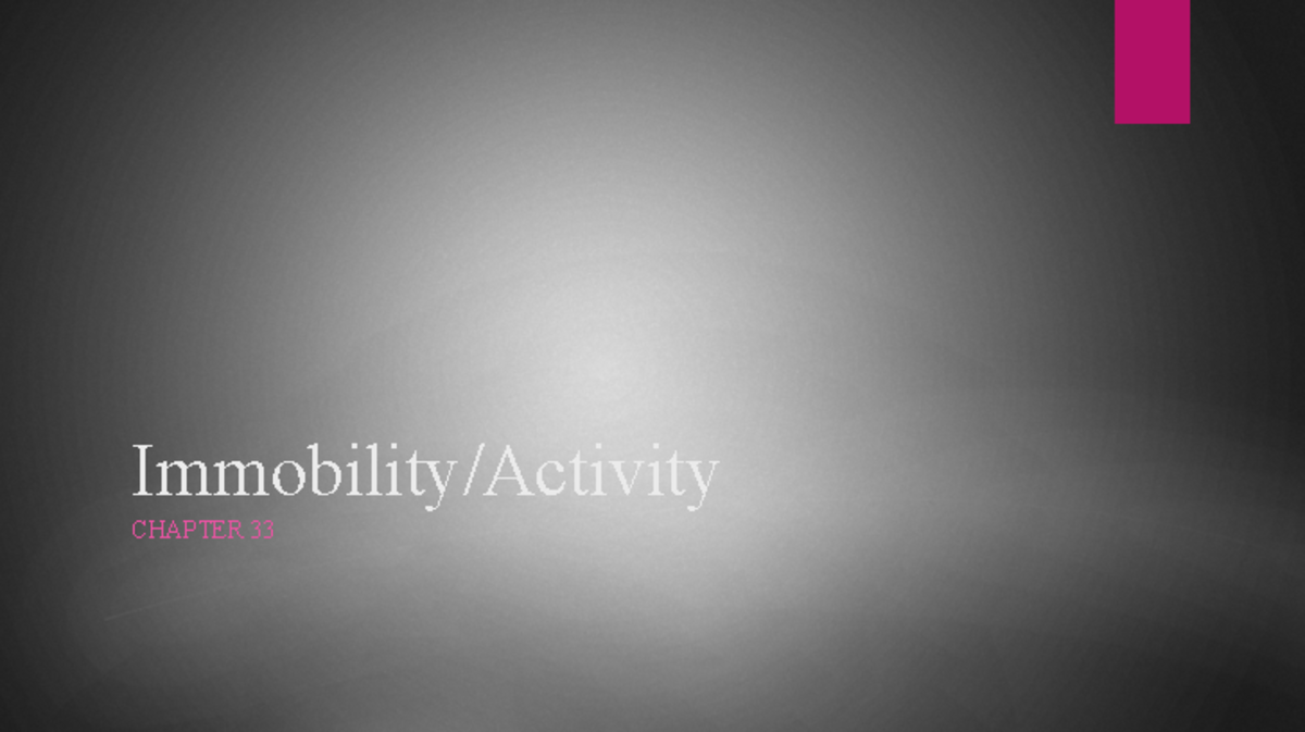 Immobility spring 22 - Immobility/Activity CHAPTER 33 Activity ...