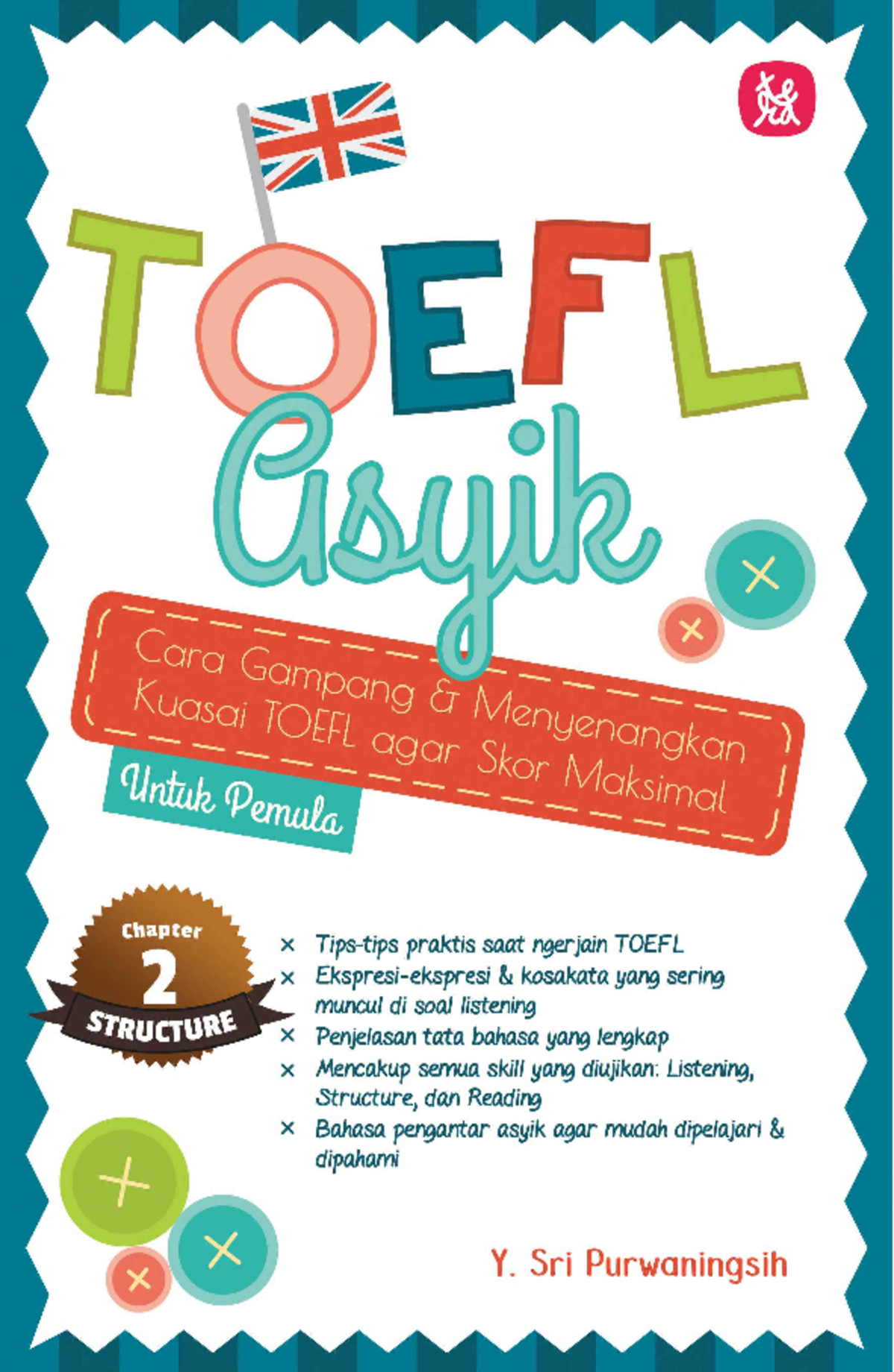 Toefl Asyik (Chapter 2 Struct - Y. Sri Purwaningsih - TOEFL isyik X Kuasai Cara Gampang TOEFL ...