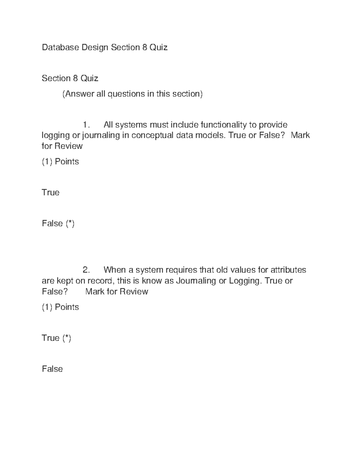 Database Design Section 8 Quiz True Or False Mark For Review 1 Points True False When A