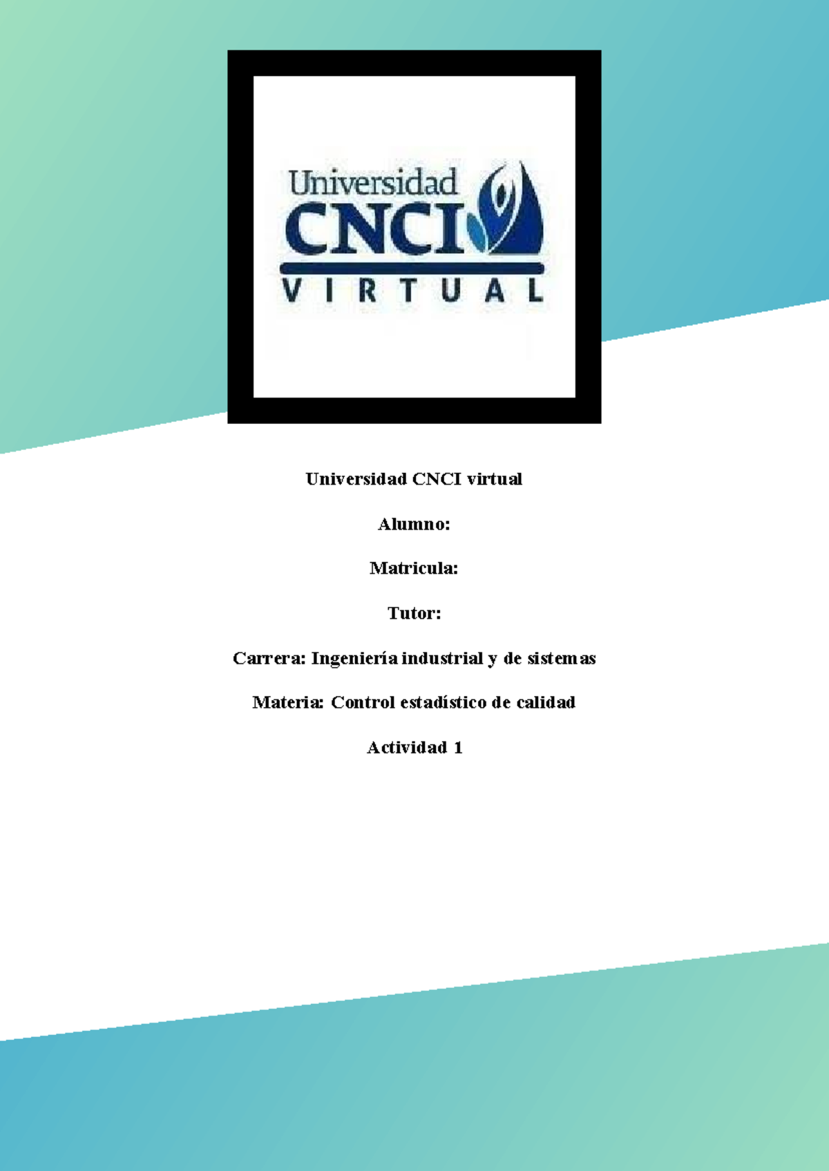 Actividad 1 control estadistico de calidad - Universidad CNCI virtual Alumno: Matricula: Tutor ...