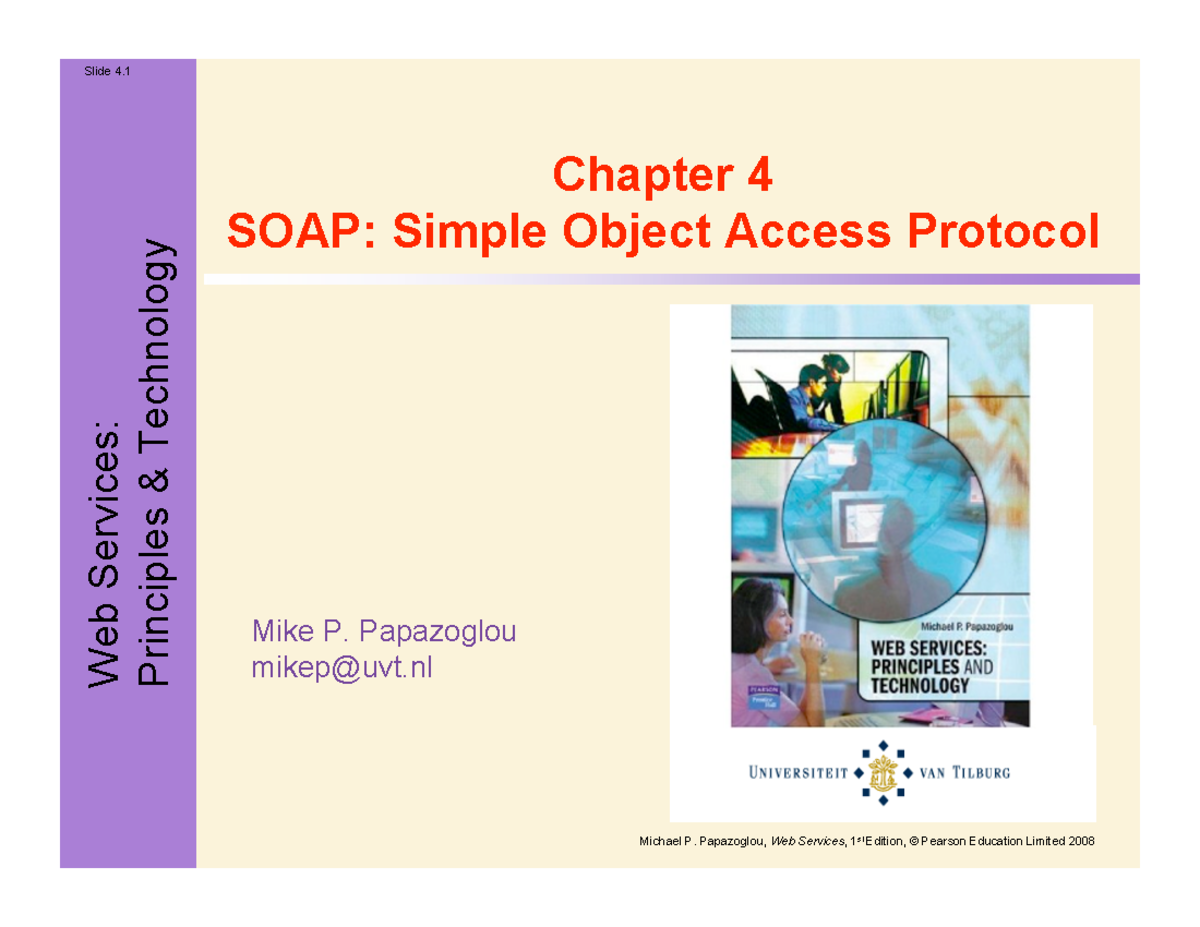 SOAP - SOAP - Web Services:Principles & Technology Mike P. Papazoglou mikep@uvt Chapter 4 SOAP ...