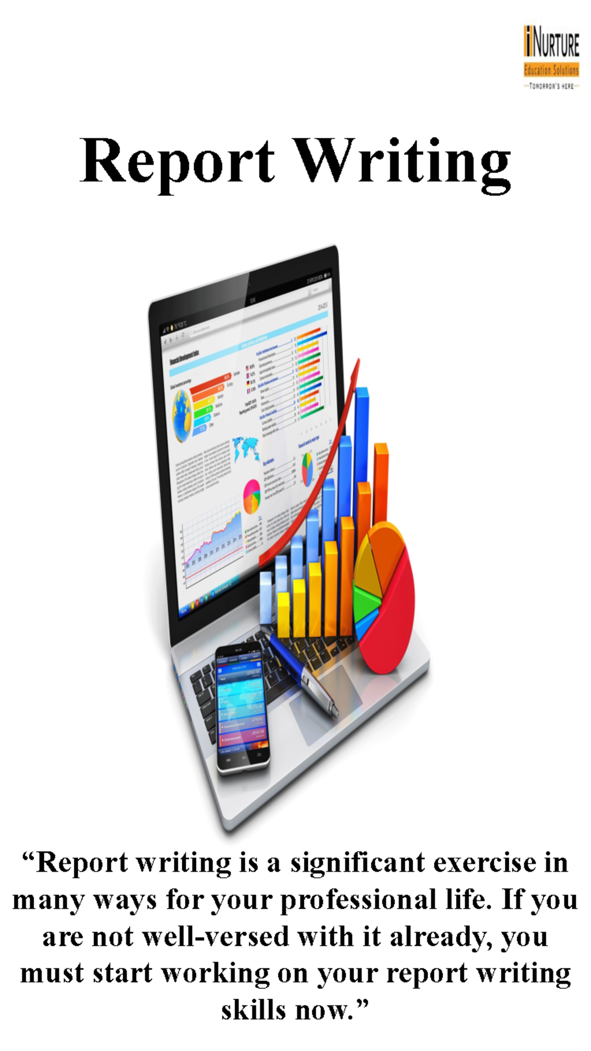 Report Writing inurture - Report Writing “Report writing is a ...