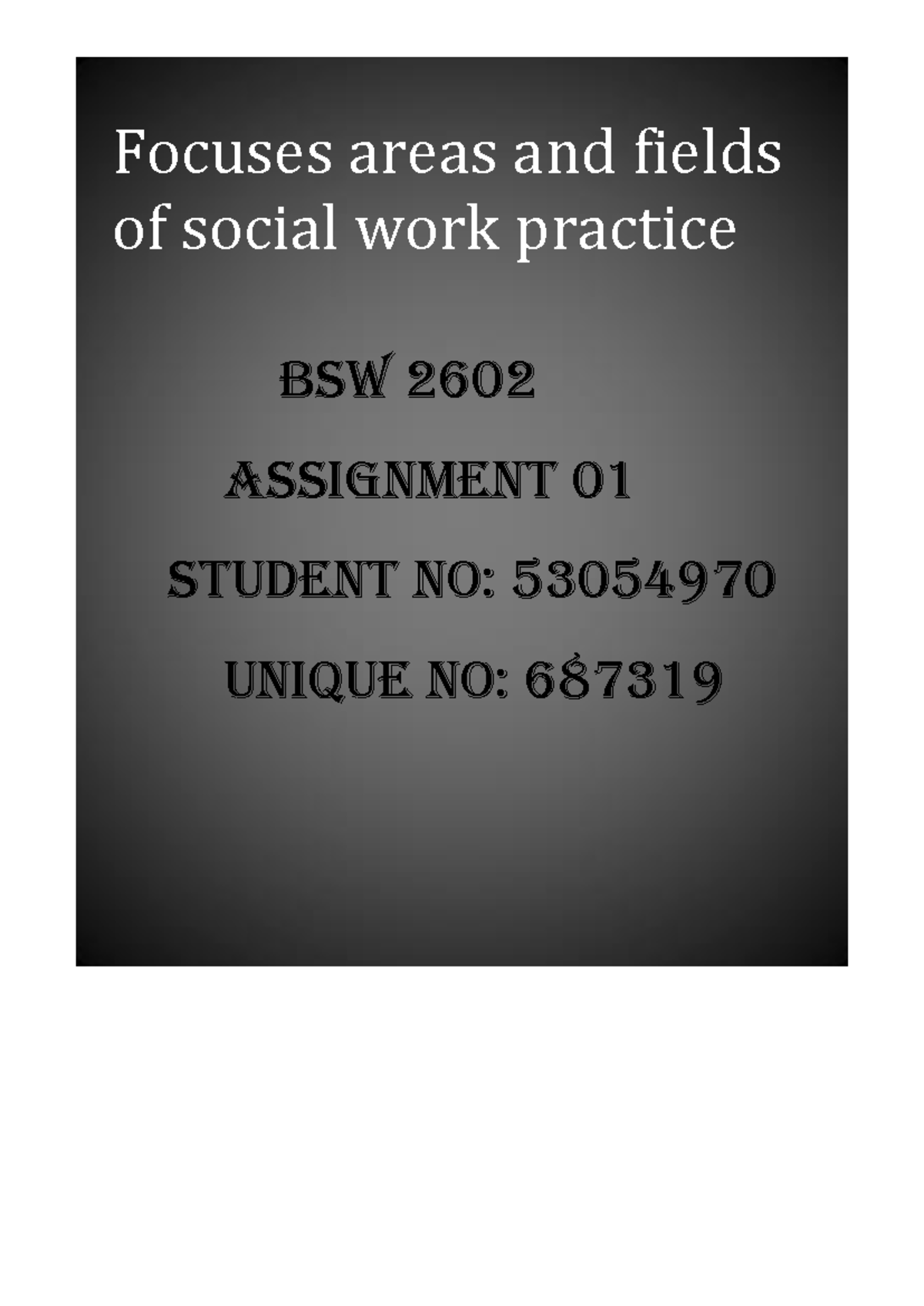 Bsw2602 ass01 - ............... - Focuses areas and fields of social work practice BSW 2602 ...