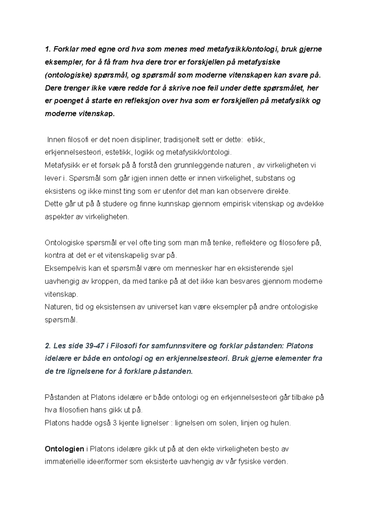Oppgave Platon og Aristoteles - Forklar med egne ord hva som menes med metafysikk/ontologi, bruk ...