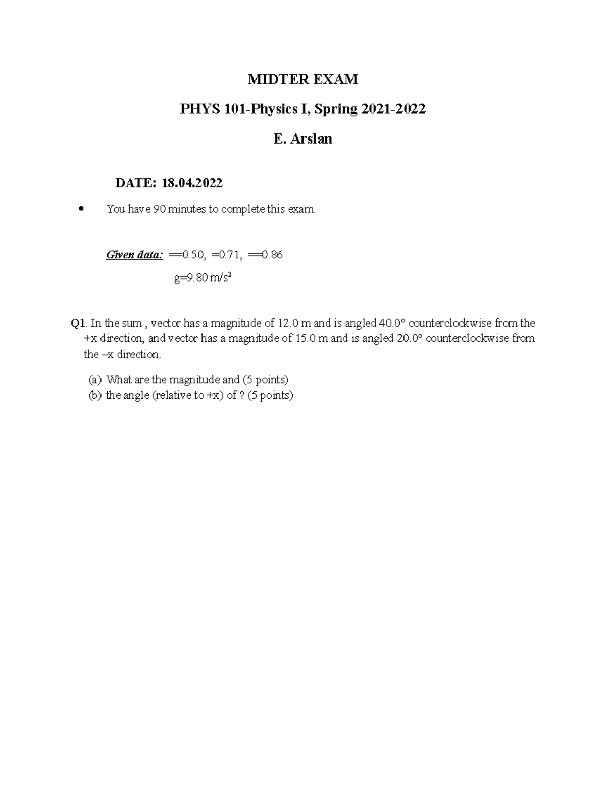 Midterm Questons and Solutıons 18.04.2022 - MIDTER EXAM PHYS 101-Physics I, Spring 2021- E ...