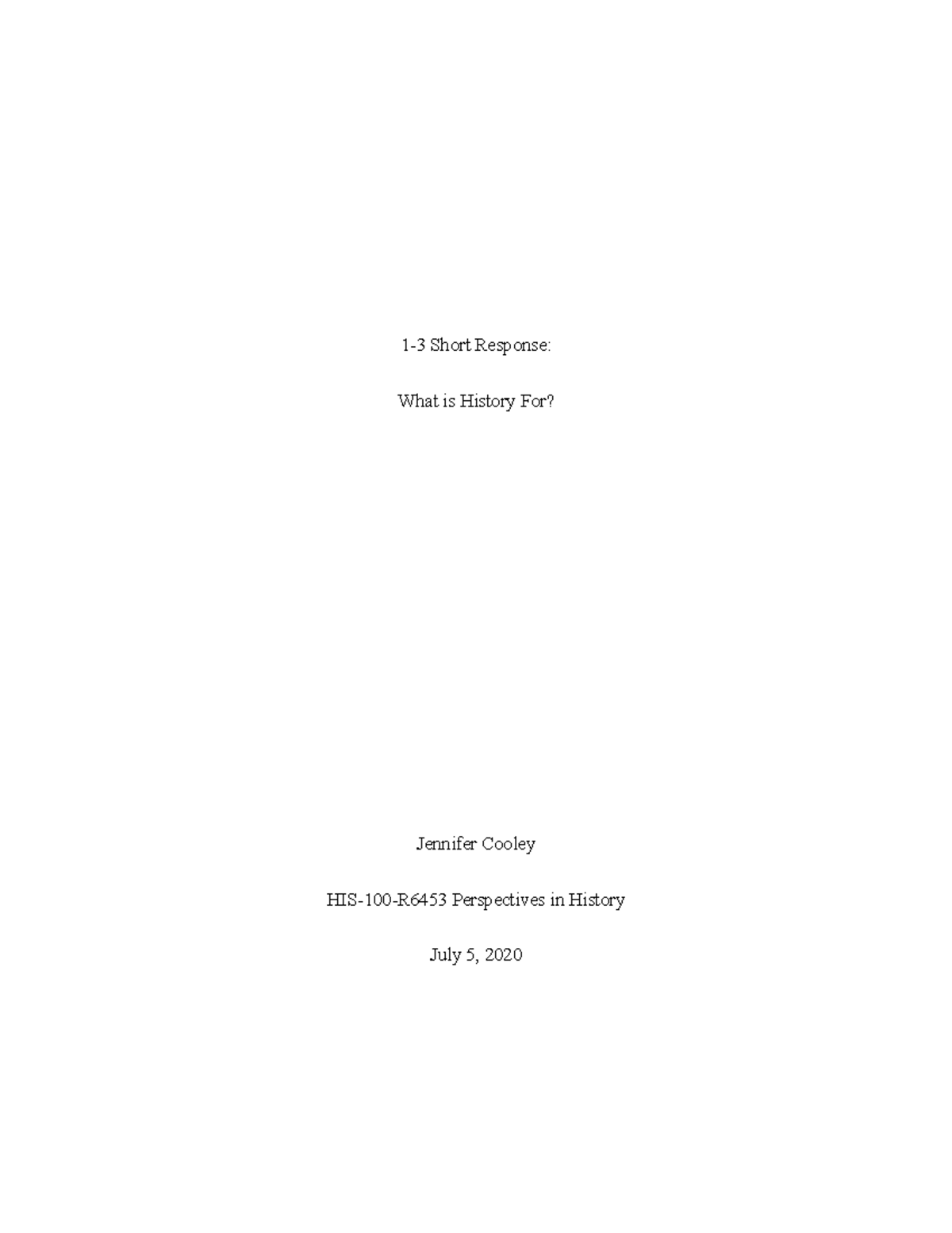 1-3 Short Answer - 1-3 Short Response: What is History For? Jennifer ...