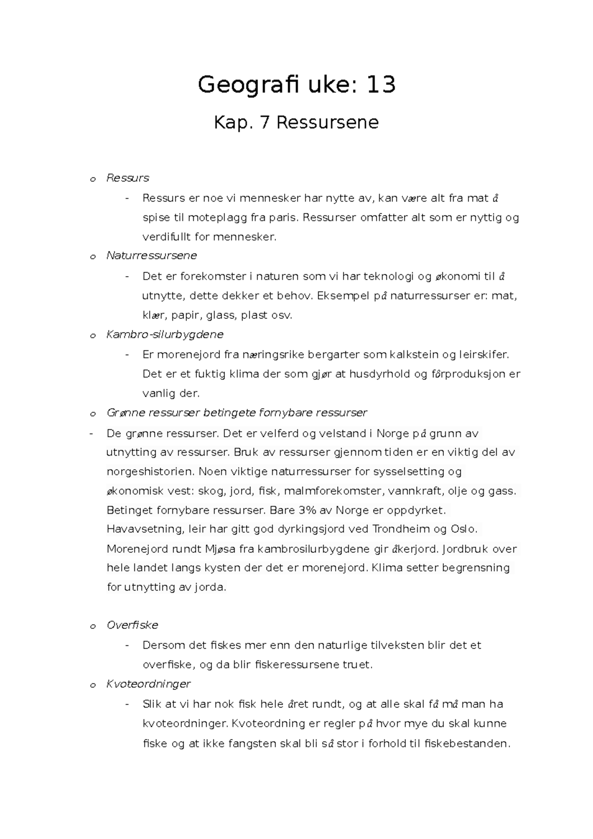 Geografi uke - 7 Ressursene o Ressurs - Ressurs er noe vi mennesker har ...