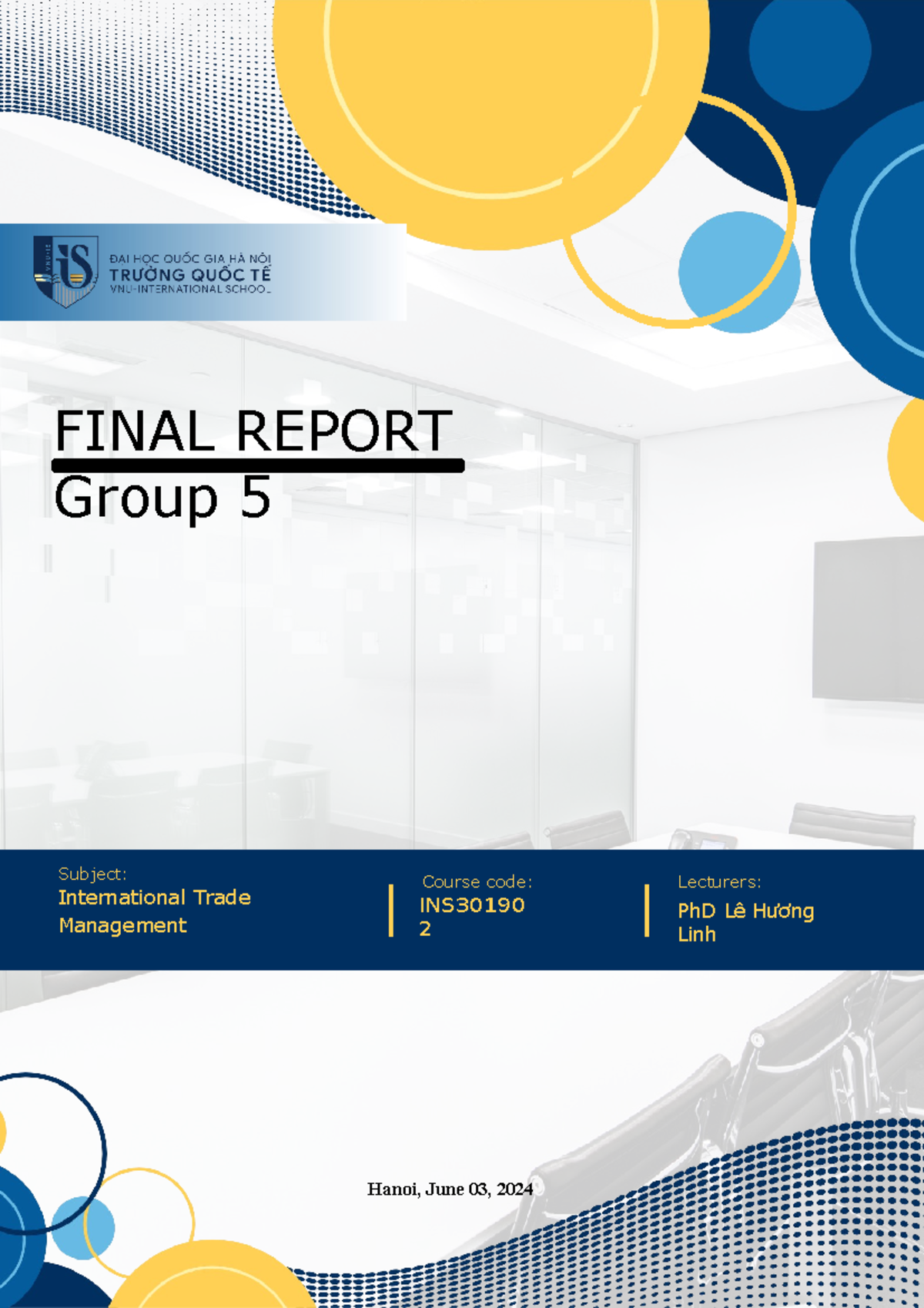 Format ASM - FINAL REPORT Group 5 Subject: International Trade Management Course code: INS 2 ...