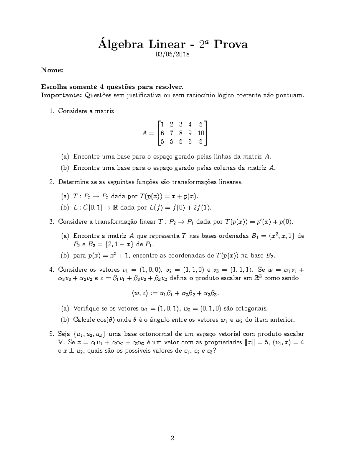 Prova 21 Abril 2018, questões - ´ Algebra Linear - 2a Prova 03/05/2018 Nome: Escolha somente 4 ...