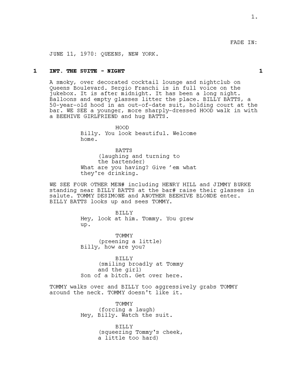 Goodfellas - Movie script - FADE IN: JUNE 11, 1970: QUEENS, NEW YORK. 1 ...