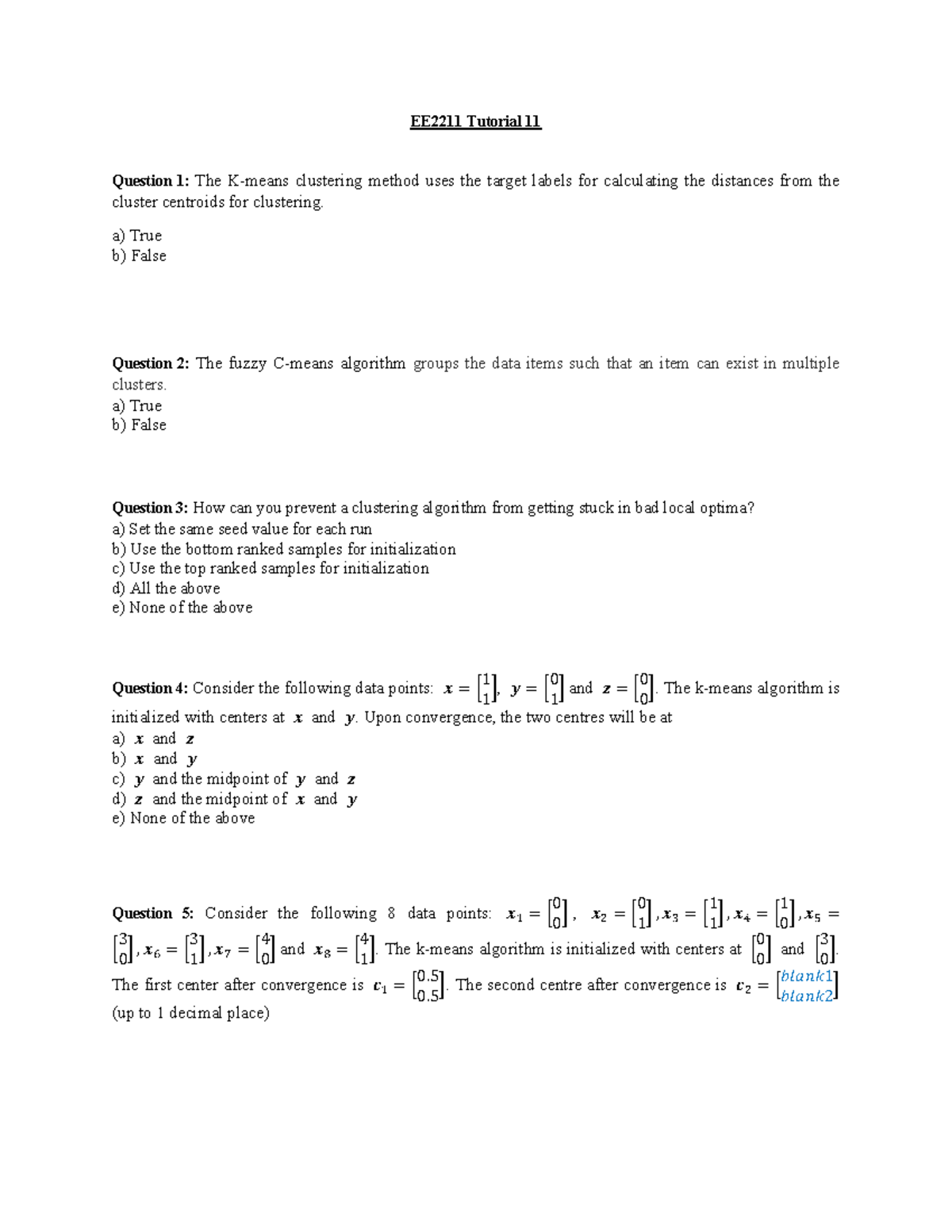 Tutorial 11 Questions - a) True b) False Question 2: The fuzzy C-means ...