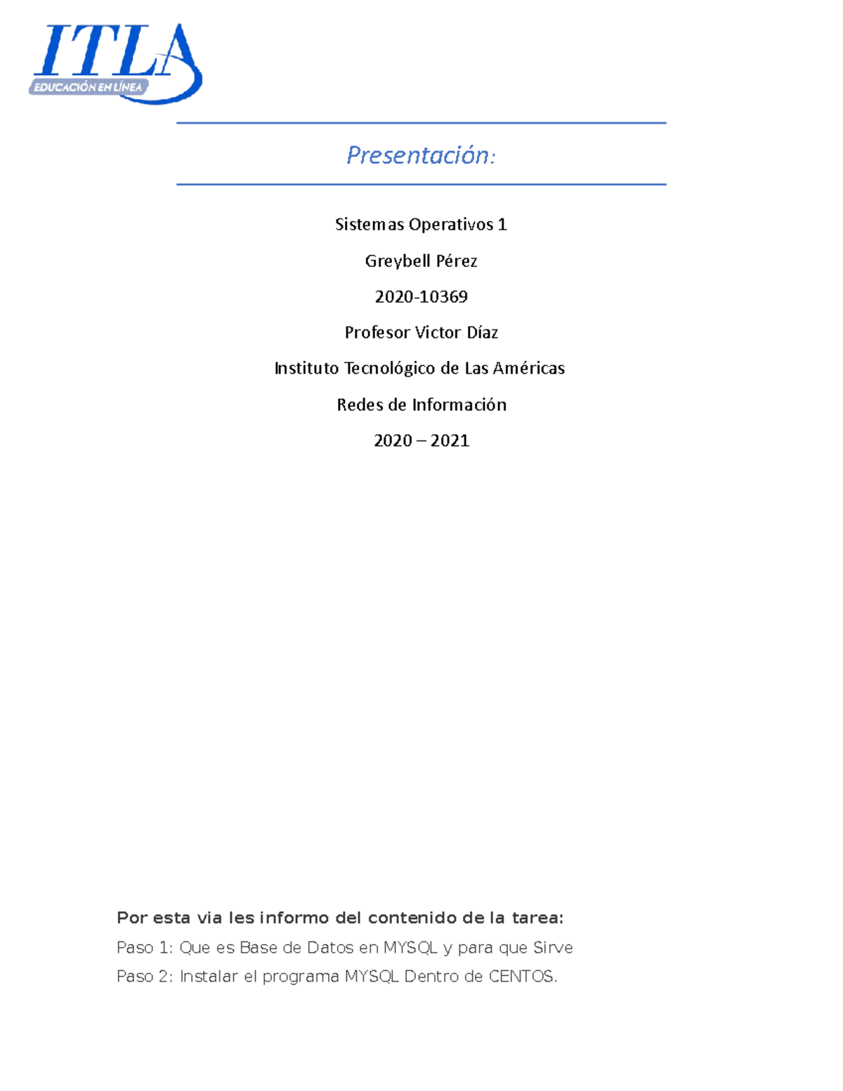 Tarea semana 8 - PRACTICA - Presentación: Sistemas Operativos 1 Greybell Pérez 2020- Profesor ...