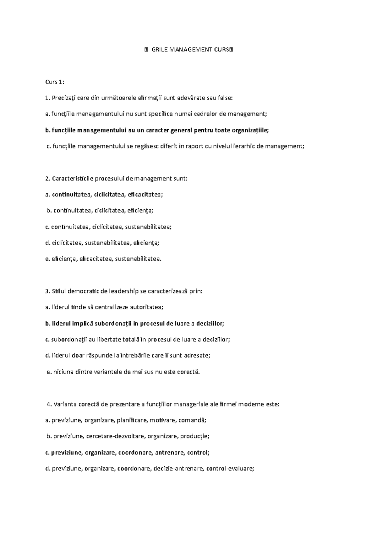 Grile Management CURS-1 - GRILE MANAGEMENT CURS Curs 1: Precizați care din următoarele afirmații ...