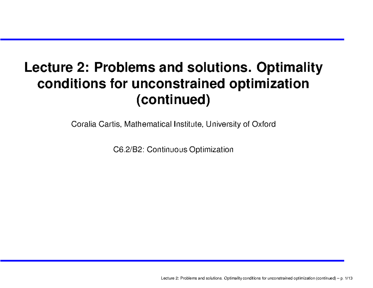 C62 Lecture 2 - pdf - Lecture 2: Problems and solutions. Optimality conditions for unconstrained ...