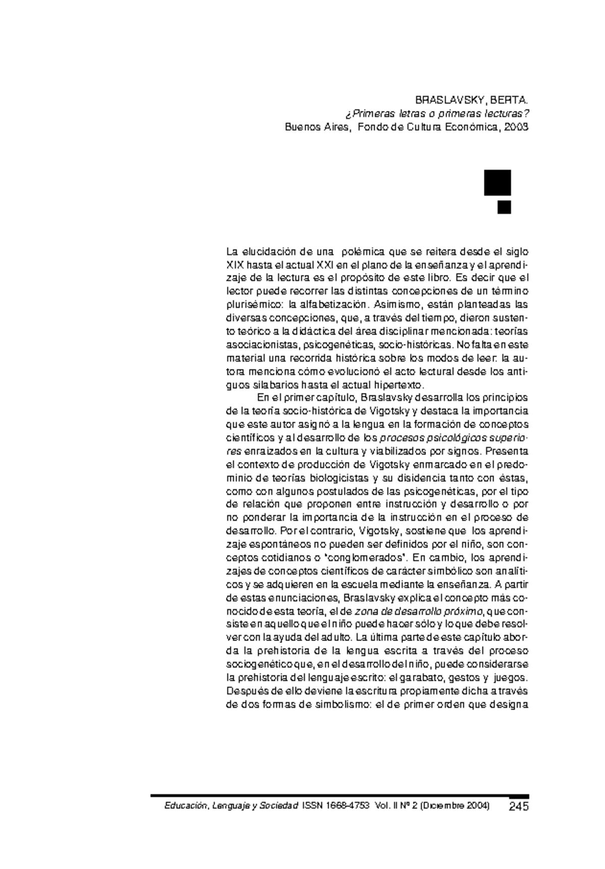 Braslavsky, Berta. Primeras letras o primeras lecturas Buenos Aires, Fondo de Cultura Económica ...