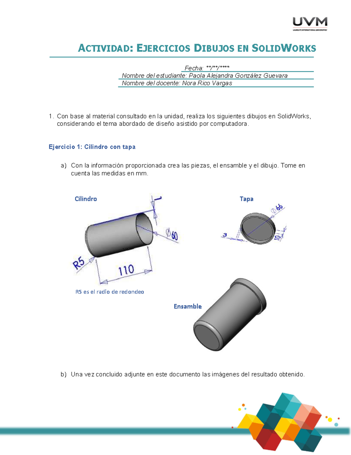 ACT2 PAGG - ACTIVIDAD: EJERCICIOS DIBUJOS EN SOLIDWORKS 1. Con base al material consultado en la ...
