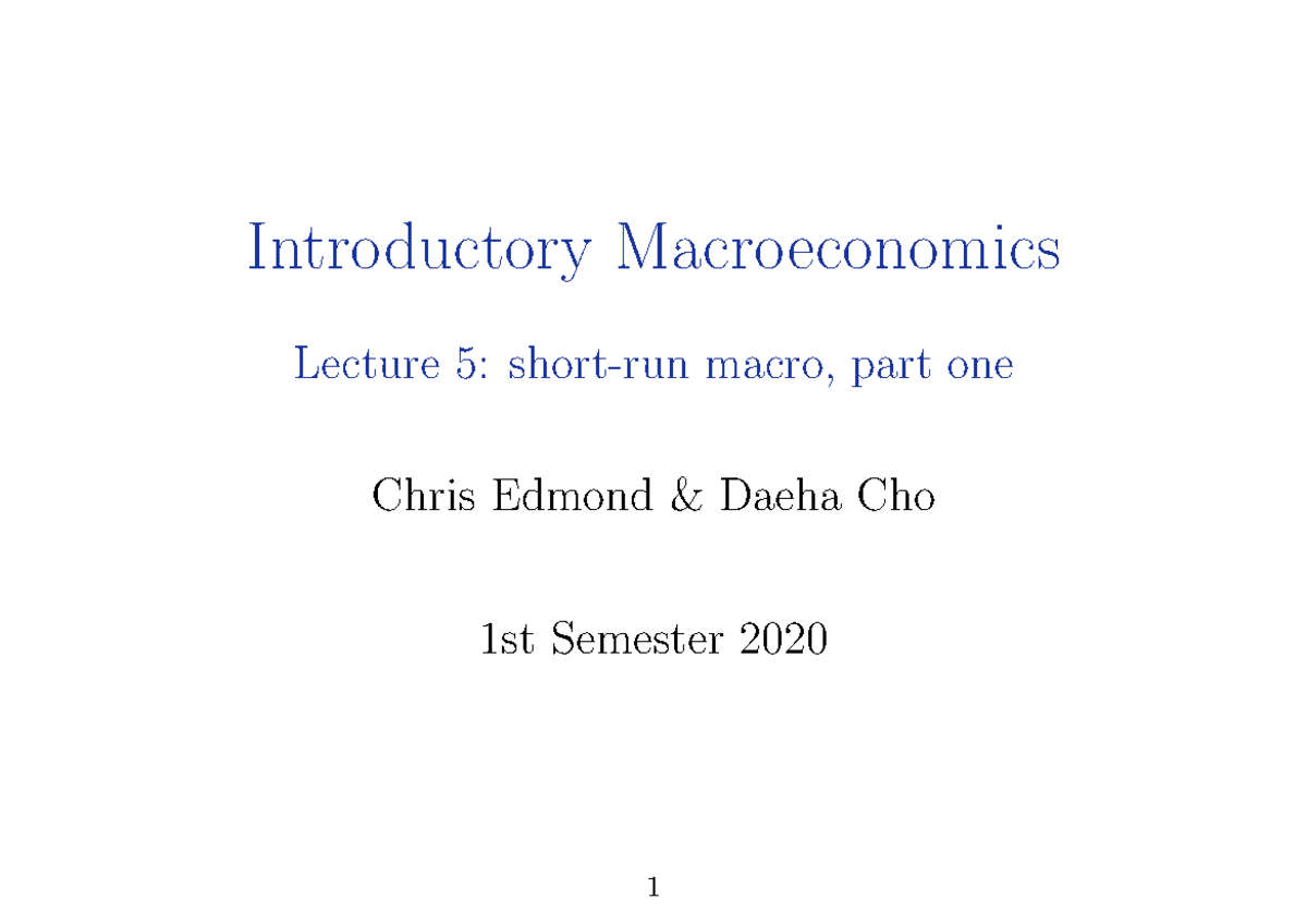 Econ10003 lecture 5 - Introductory Macroeconomics Lecture 5: short-run macro, part one Chris ...