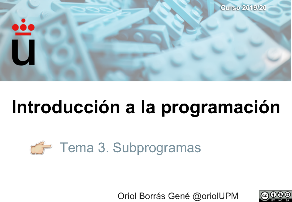 Tema 3. Subprogramas 2019 20 - Curso 2019/ Introducción a la programación Tema 3. Subprogramas ...