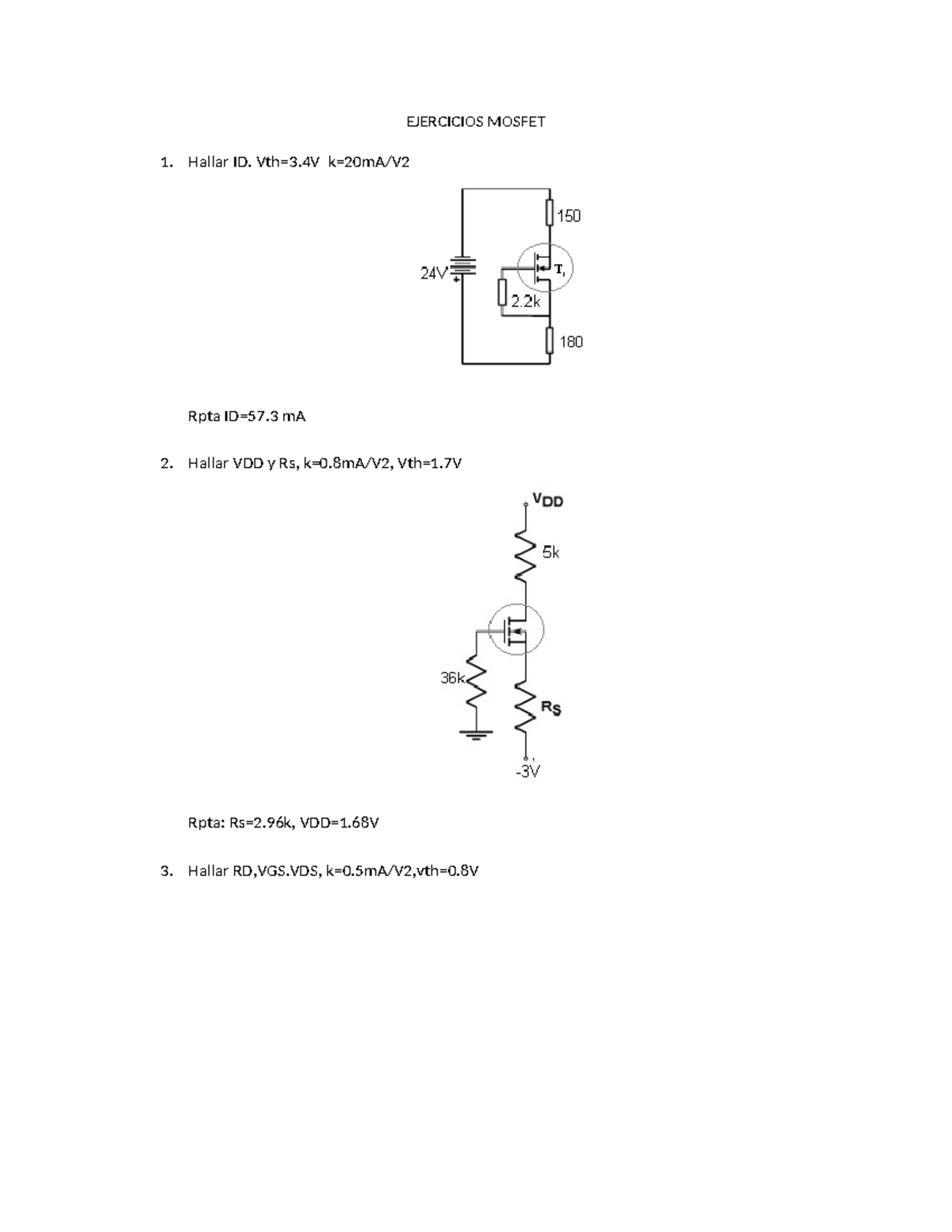 Ejercicios Mosfet - EJERCICIOS MOSFET 1. Hallar ID. Vth=3 k=20mA/V Rpta ID=57 mA 2. Hallar VDD y ...