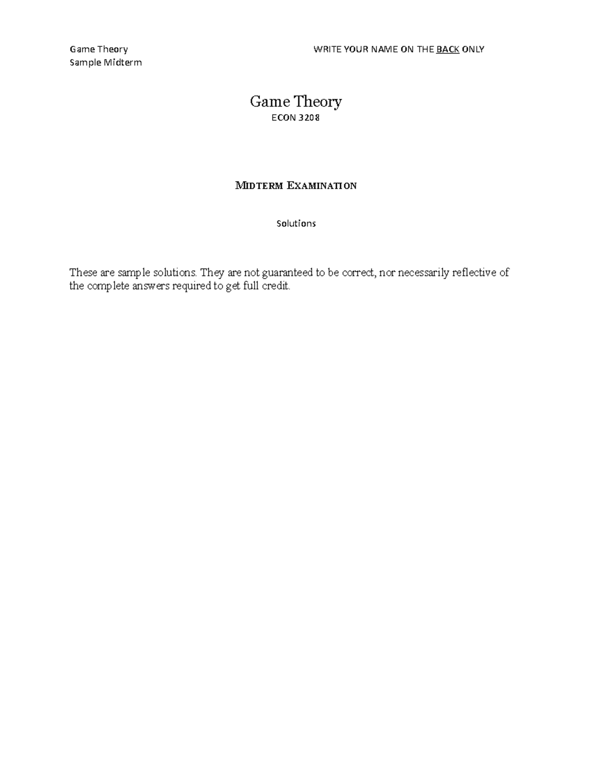 Sample midterm solutions - Game Theory WRITE YOUR NAME ON THE BACK ONLY Sample Midterm Game ...