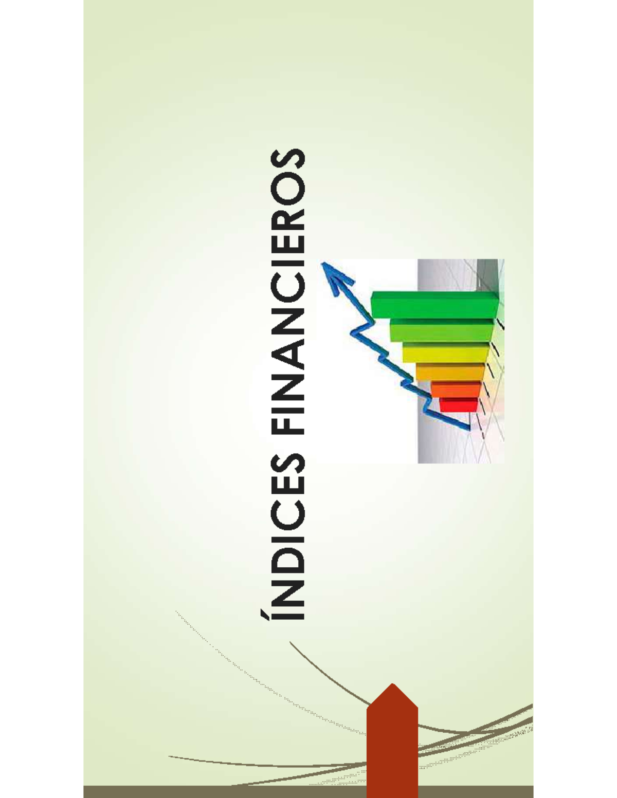 Indices Financieros - ÍNDICES FINANCIEROS OBJETIVO: SABER INTERPRETAR ...