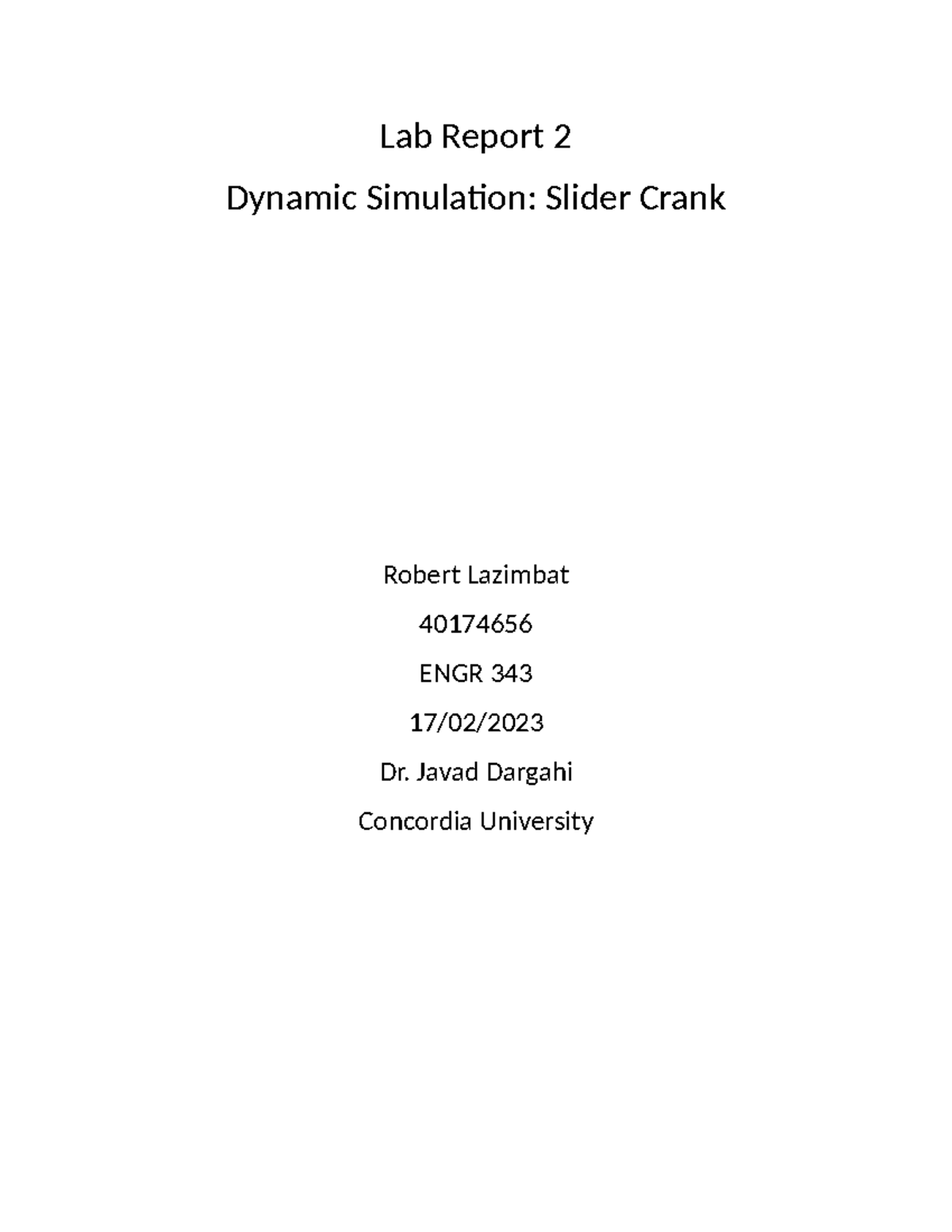 Lab Report 2 - Lab2 - Lab Report 2 Dynamic Simulation: Slider Crank Robert Lazimbat 40174656 ...
