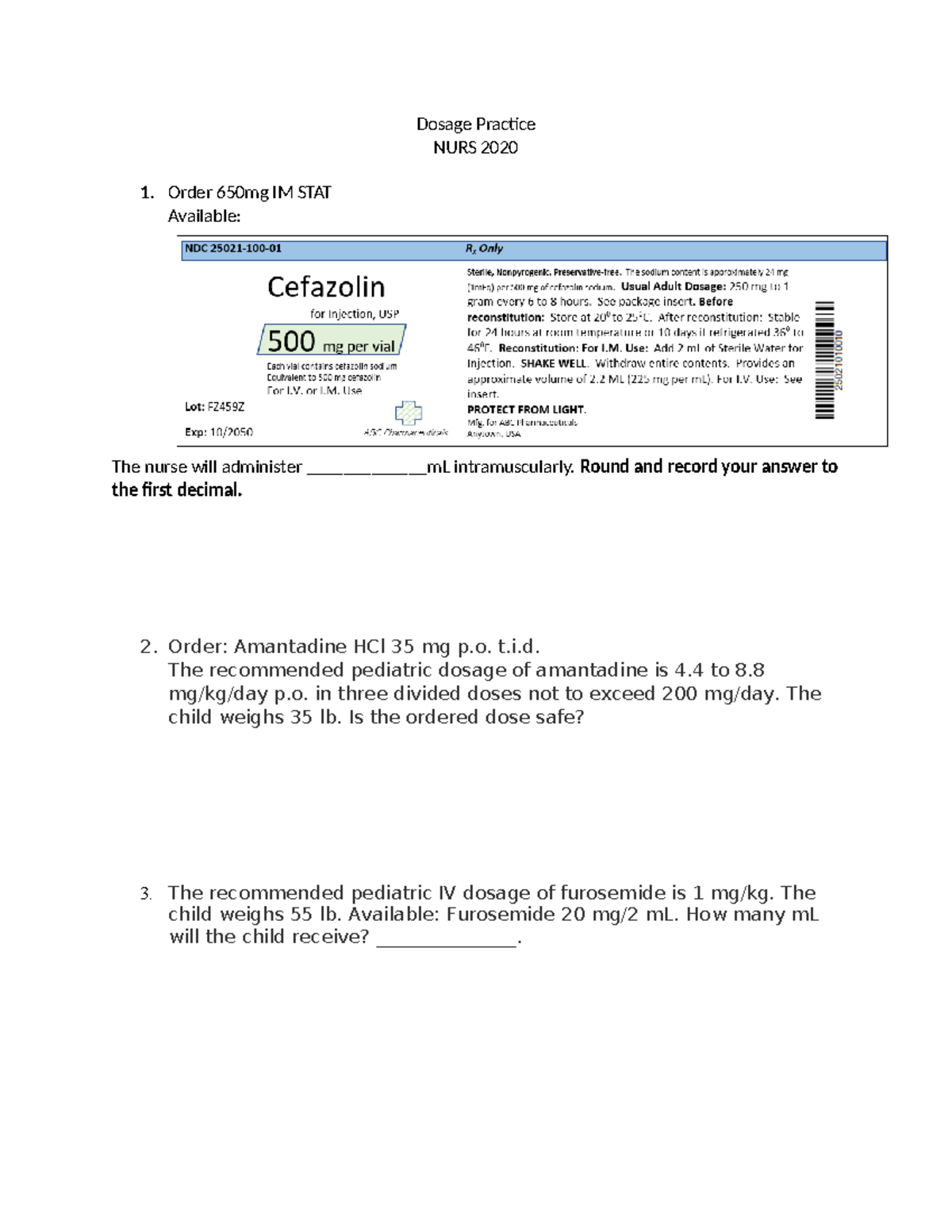 Dosage Practice #4 - Dosage Practice NURS 2020 1. Order 650mg IM STAT ...