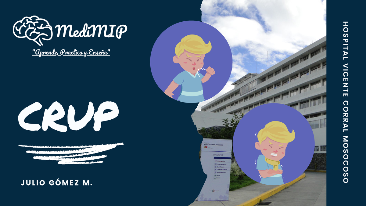 CRUP - CRUP HOSPITAL VICENTE CORRAL MOSOCOSO JULIO GÓMEZ M. Enfermedad ...
