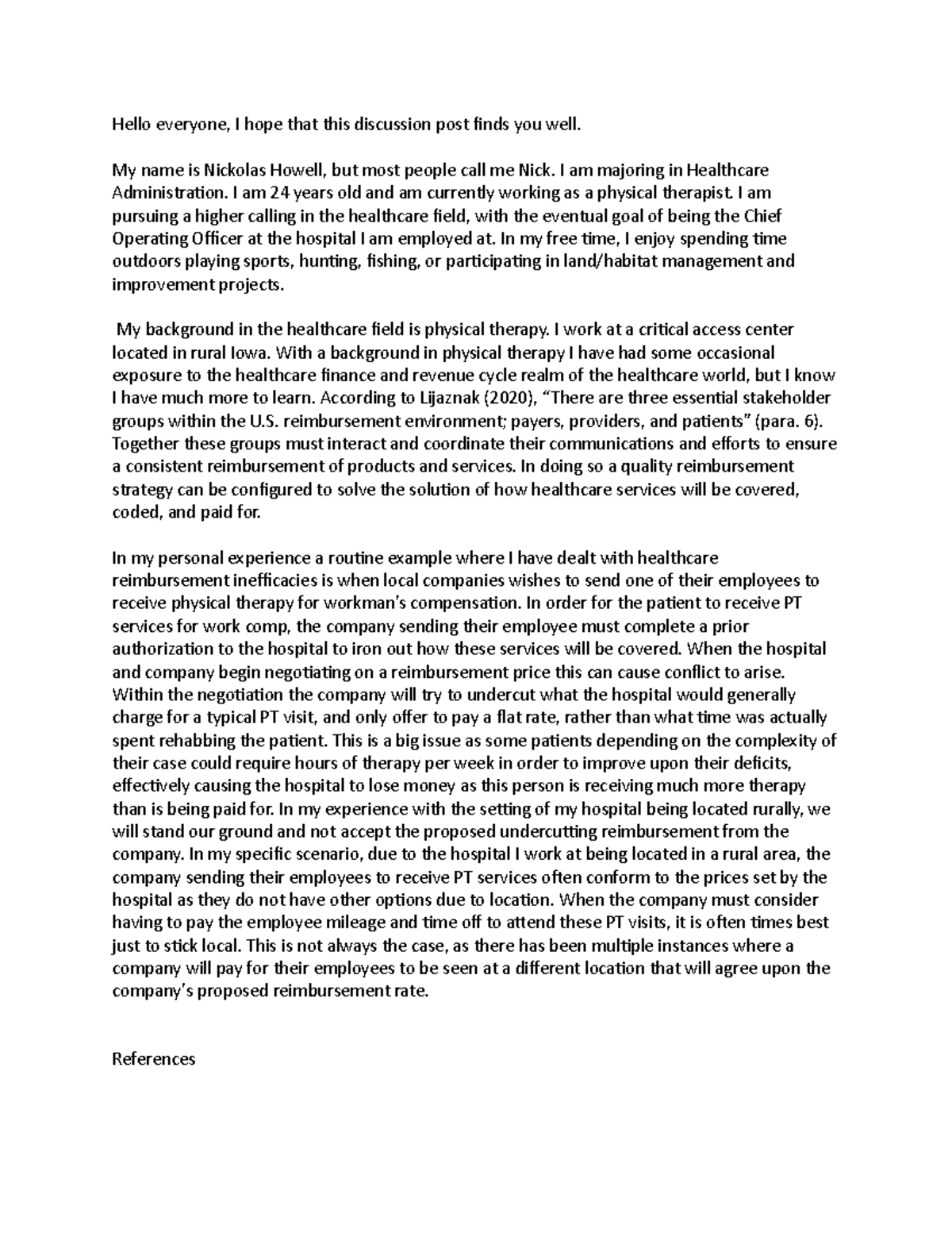HCM 345 Discussion 1 - Hello everyone, I hope that this discussion post ...