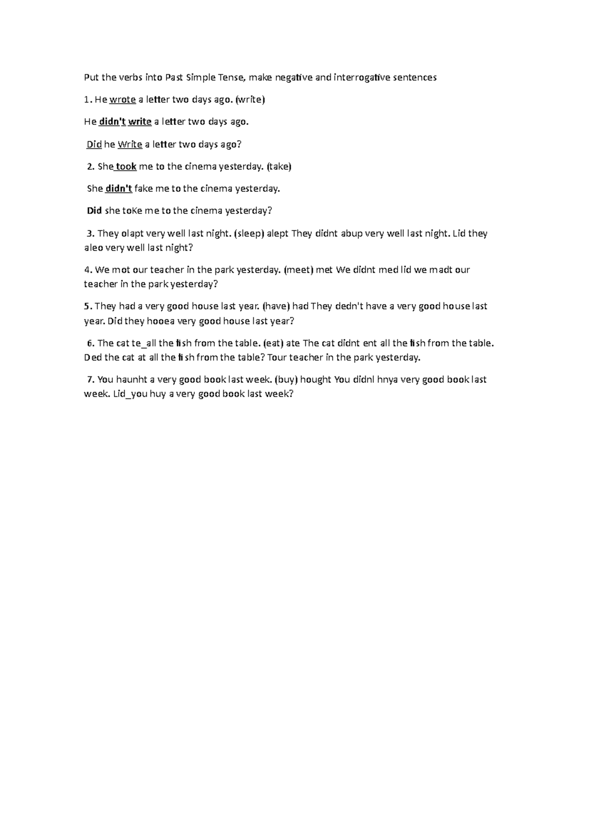 Put the verbs into Past Simple Tense - (write) He didn't write a letter ...