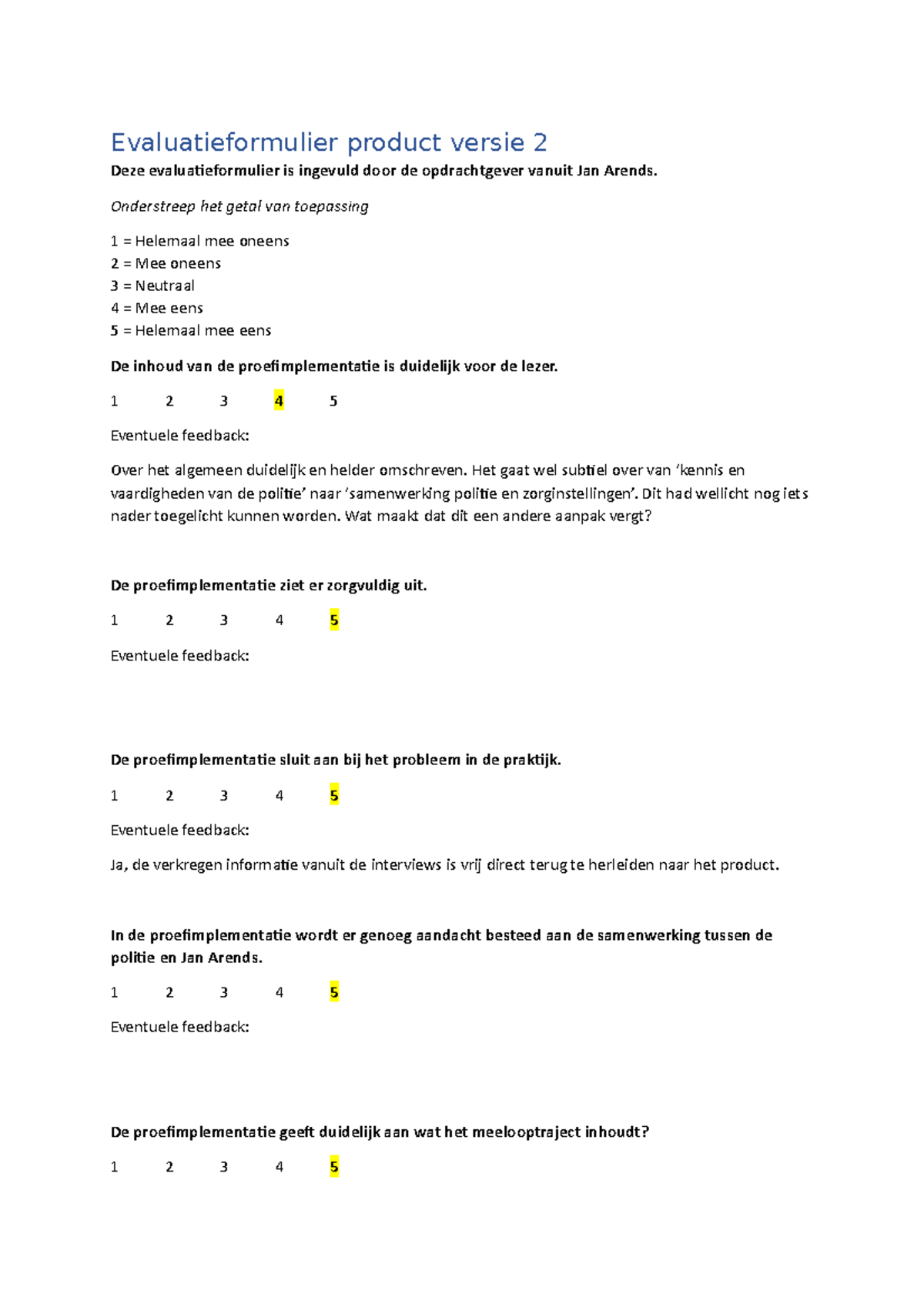 Evaluatieformulier product versie 2 - Onderstreep het getal van toepassing 1 = Helemaal mee ...