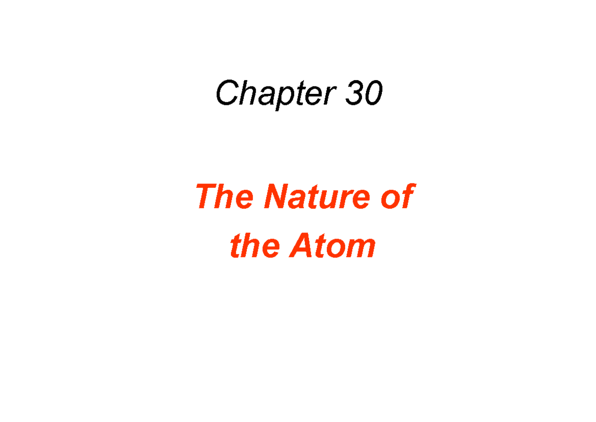 LU 8 - Chapter 30 [The Nature of Atom] - AAFCA3B - Chapter 30 The ...