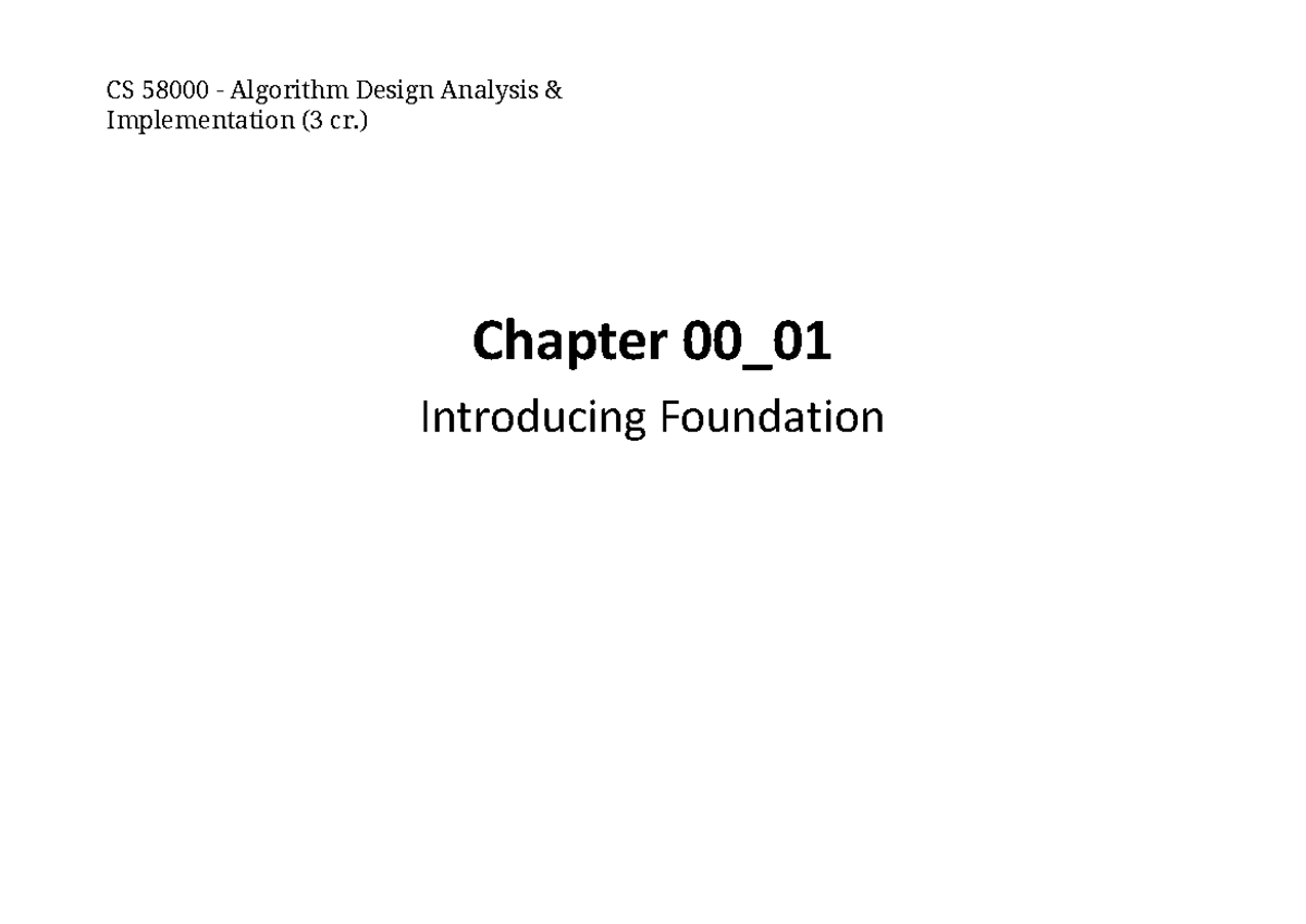 Ch 00 01 Intro Foundation - Chapter 00_ Introducing Foundation CS 58000 - Algorithm Design ...