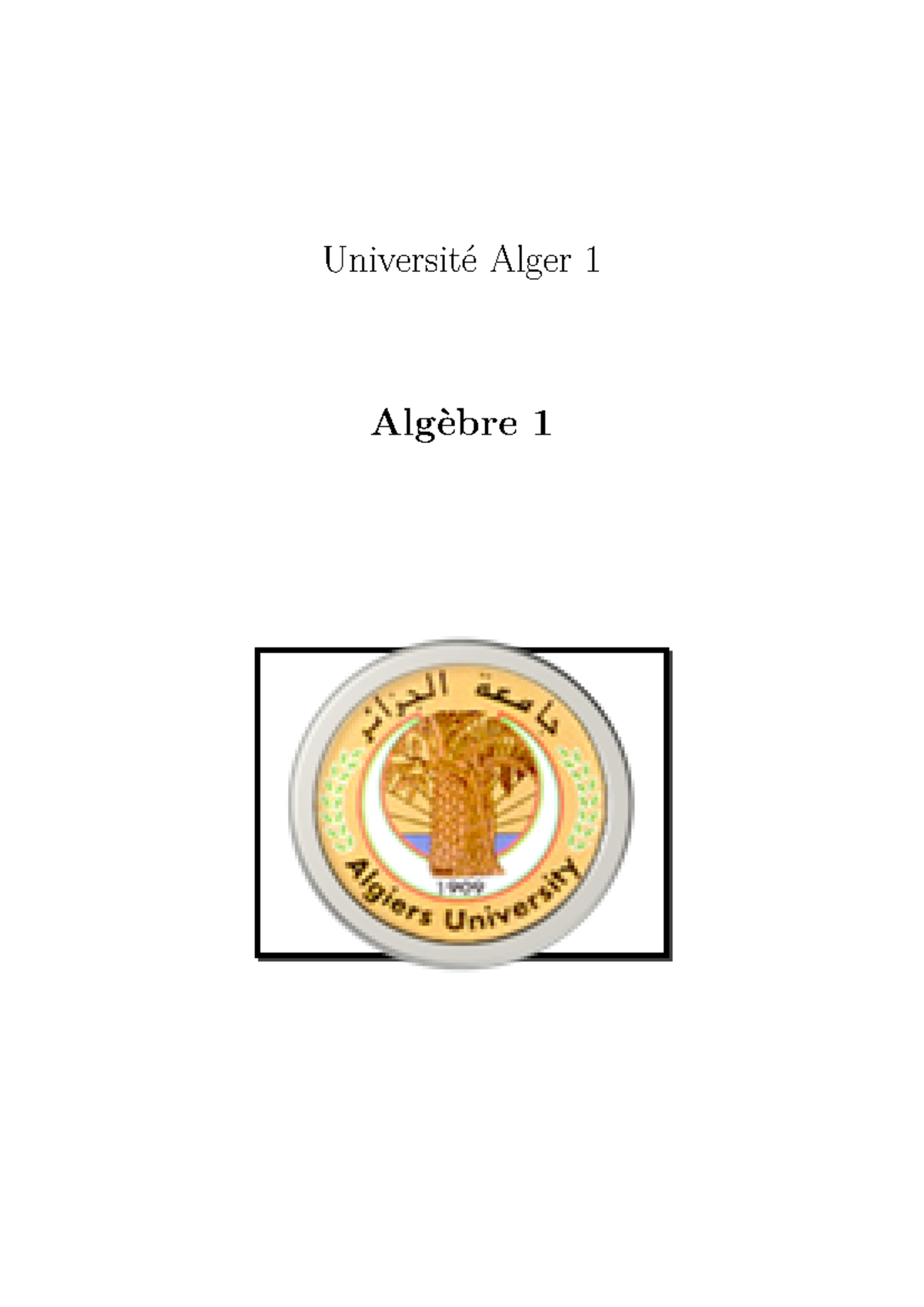 Cours - Les chapitres de Algèbre 1 - Université Alger Algèbre Chapitre ...
