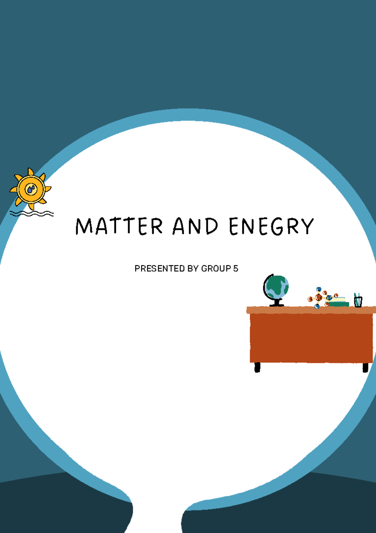 Matter AND Energy - MATTER AND ENEGRY PRESENTED BY GROUP 5 Distinguish ...