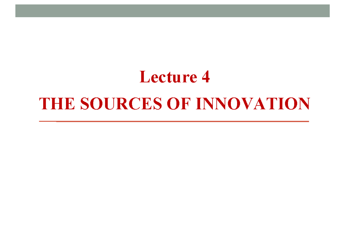 IC 2022 Lecture 4 - The sources of innovation - Lecture 4 THE SOURCES ...
