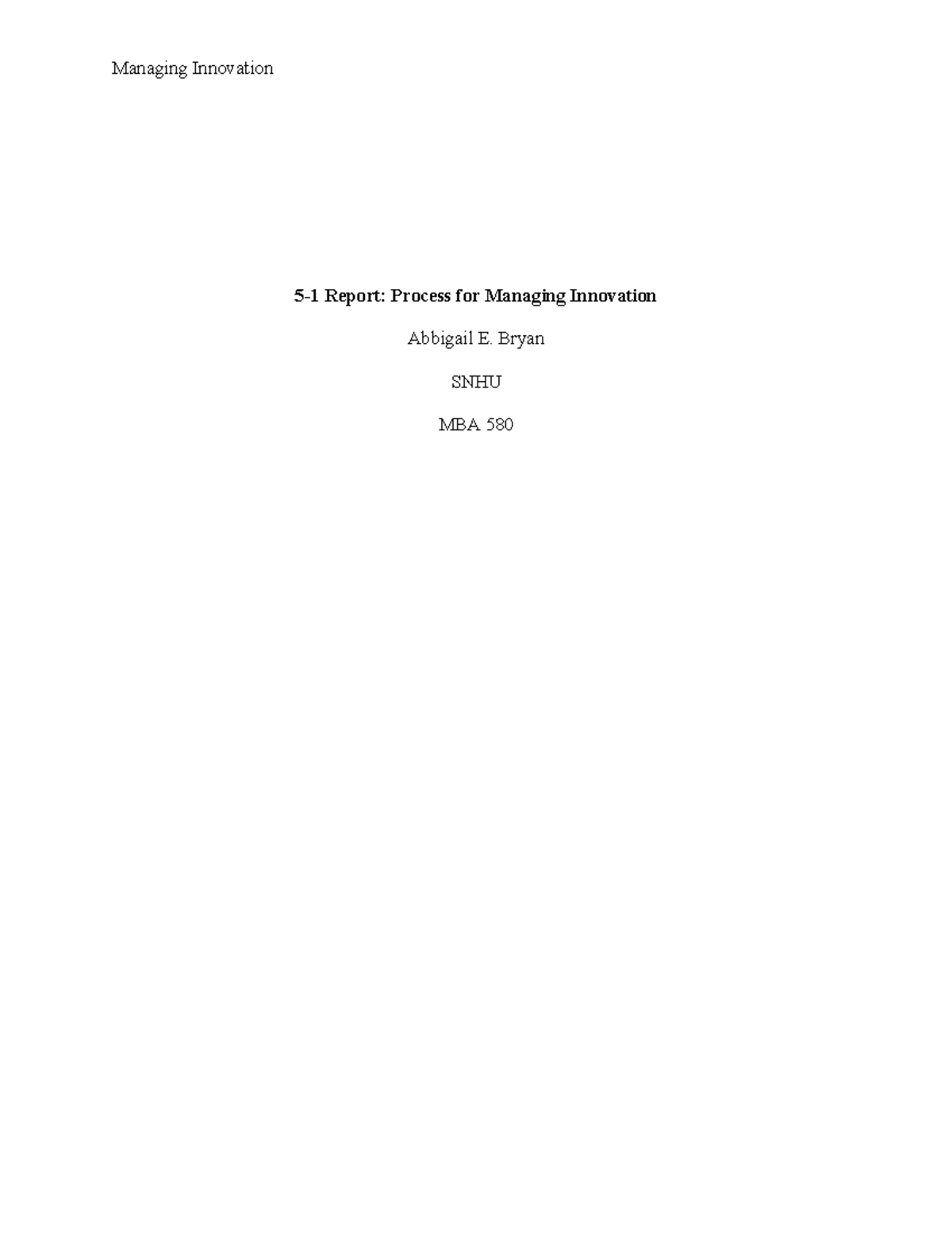 MBA 580 5-1 Report - Managing Innovation 5-1 Report: Process for ...